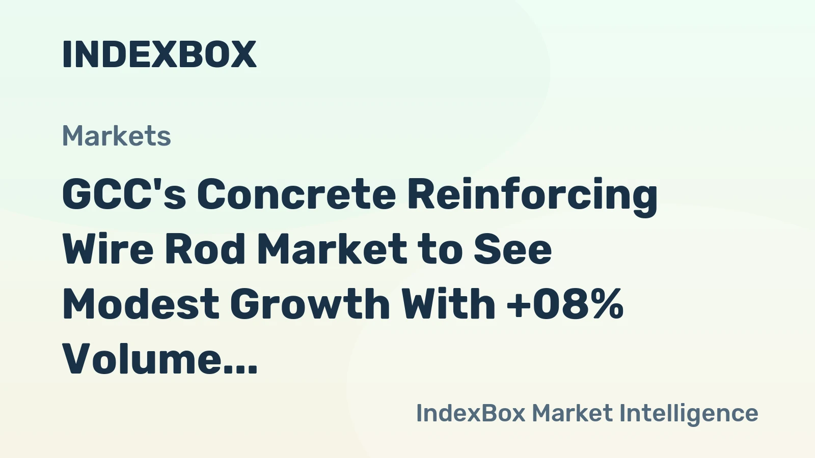 GCC's Concrete Reinforcing Wire Rod Market to See Modest Growth With +08% Volume CAGR Through 2035