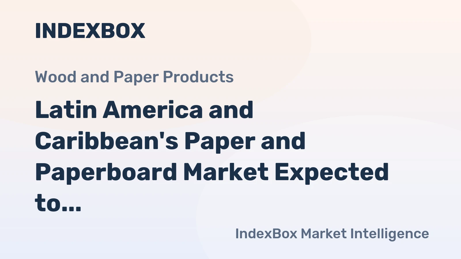Latin America and Caribbean's Paper and Paperboard Market Expected to Grow at CAGR of +1.3% Through 2035