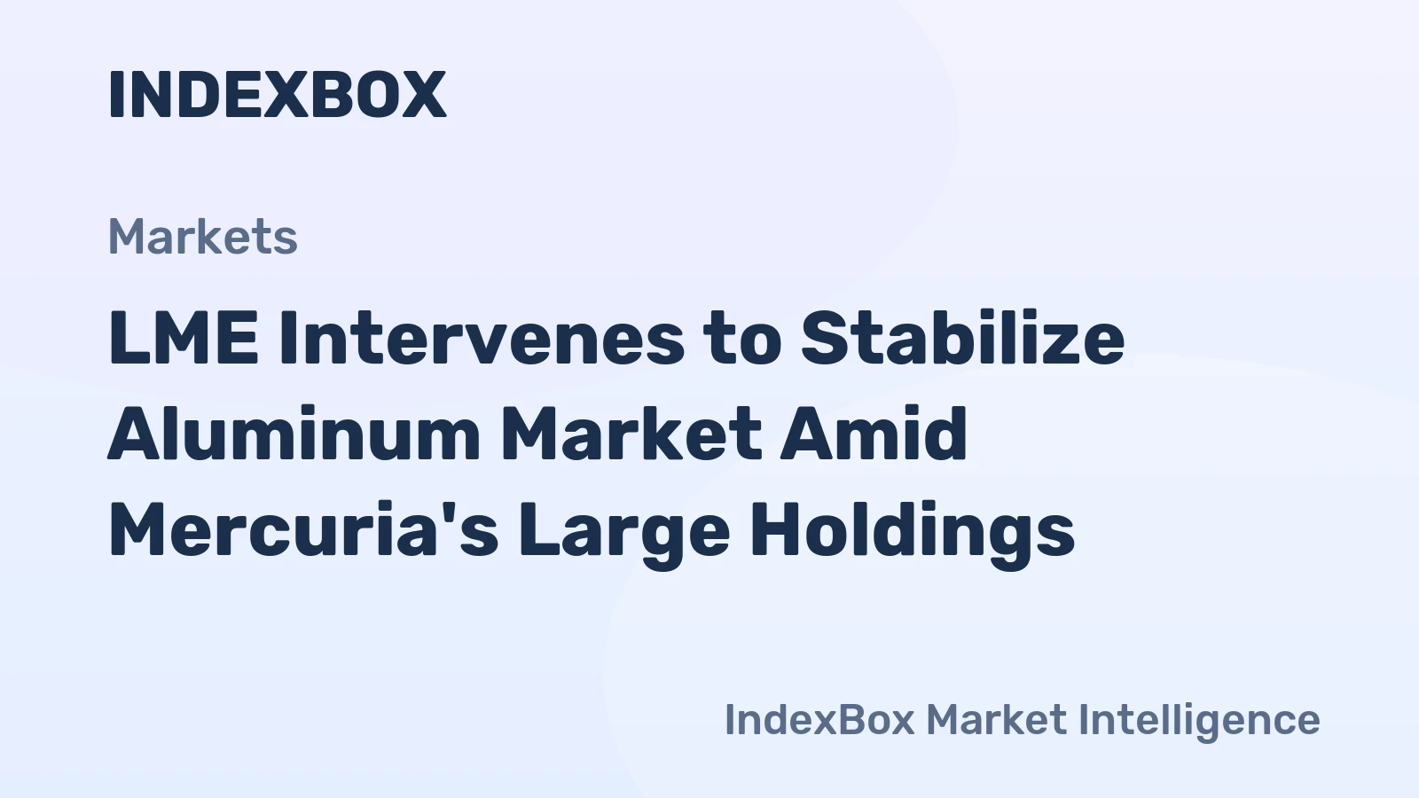 LME Intervenes to Stabilize Aluminum Market Amid Mercuria's Large Holdings