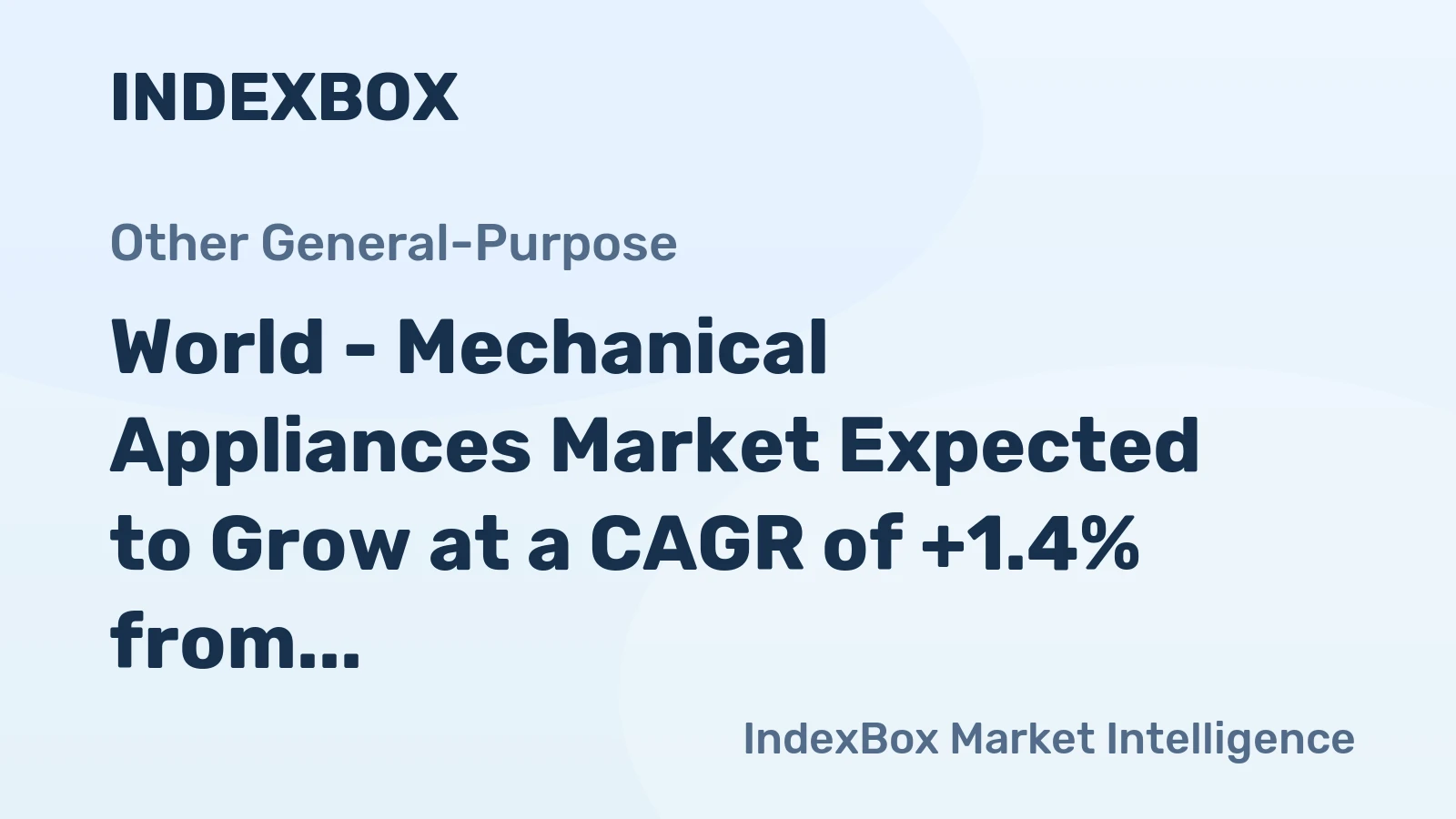 World - Mechanical Appliances Market Expected to Grow at a CAGR of +1.4% from 2024 to 2035