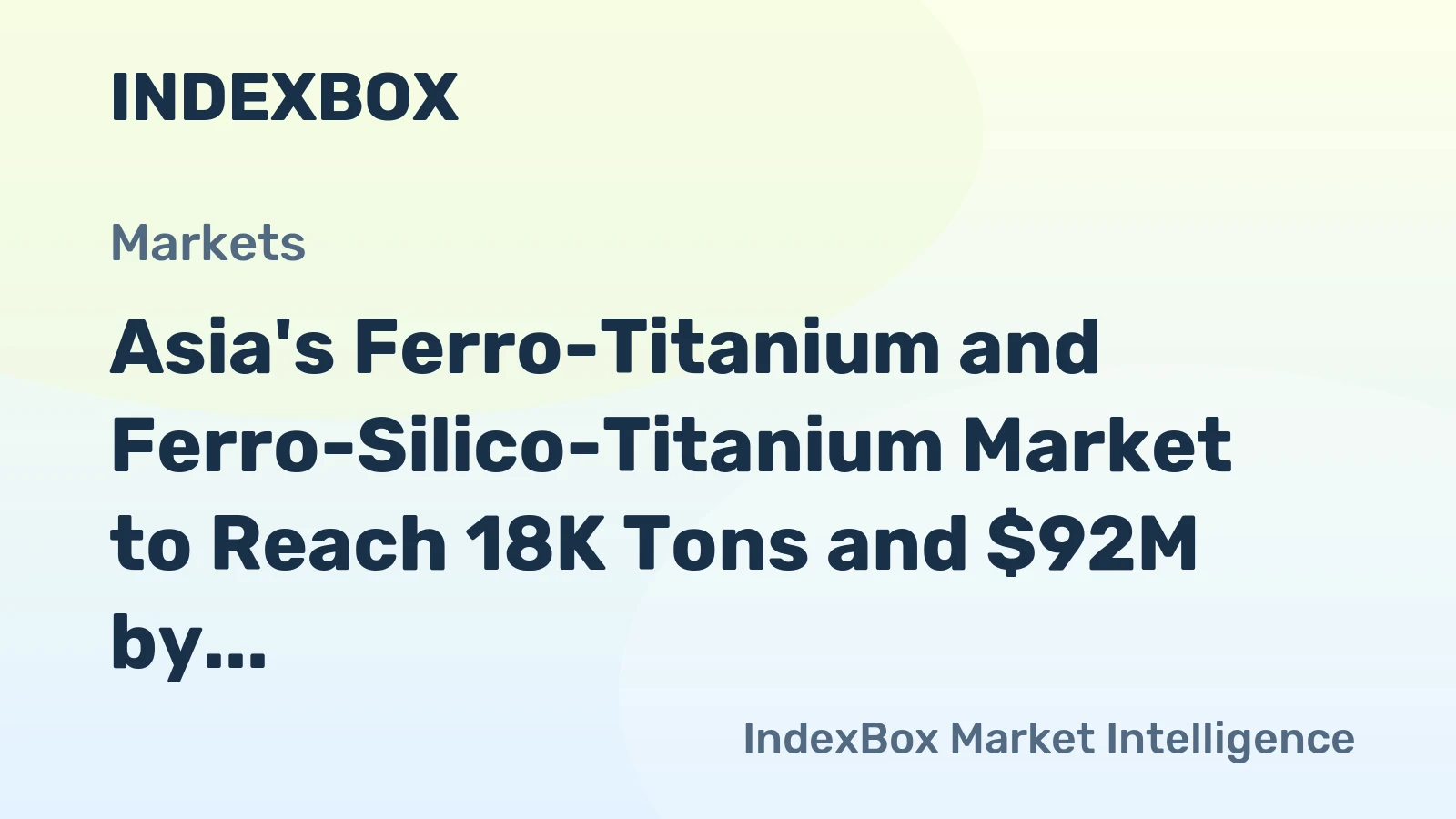 Asia's Ferro-Titanium and Ferro-Silico-Titanium Market to Reach 18K Tons and $92M by 2035