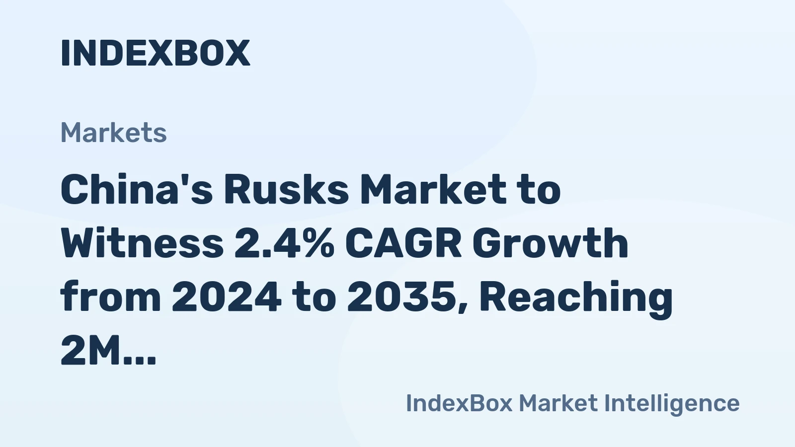 China's Rusks Market to Witness 2.4% CAGR Growth from 2024 to 2035, Reaching 2M Tons