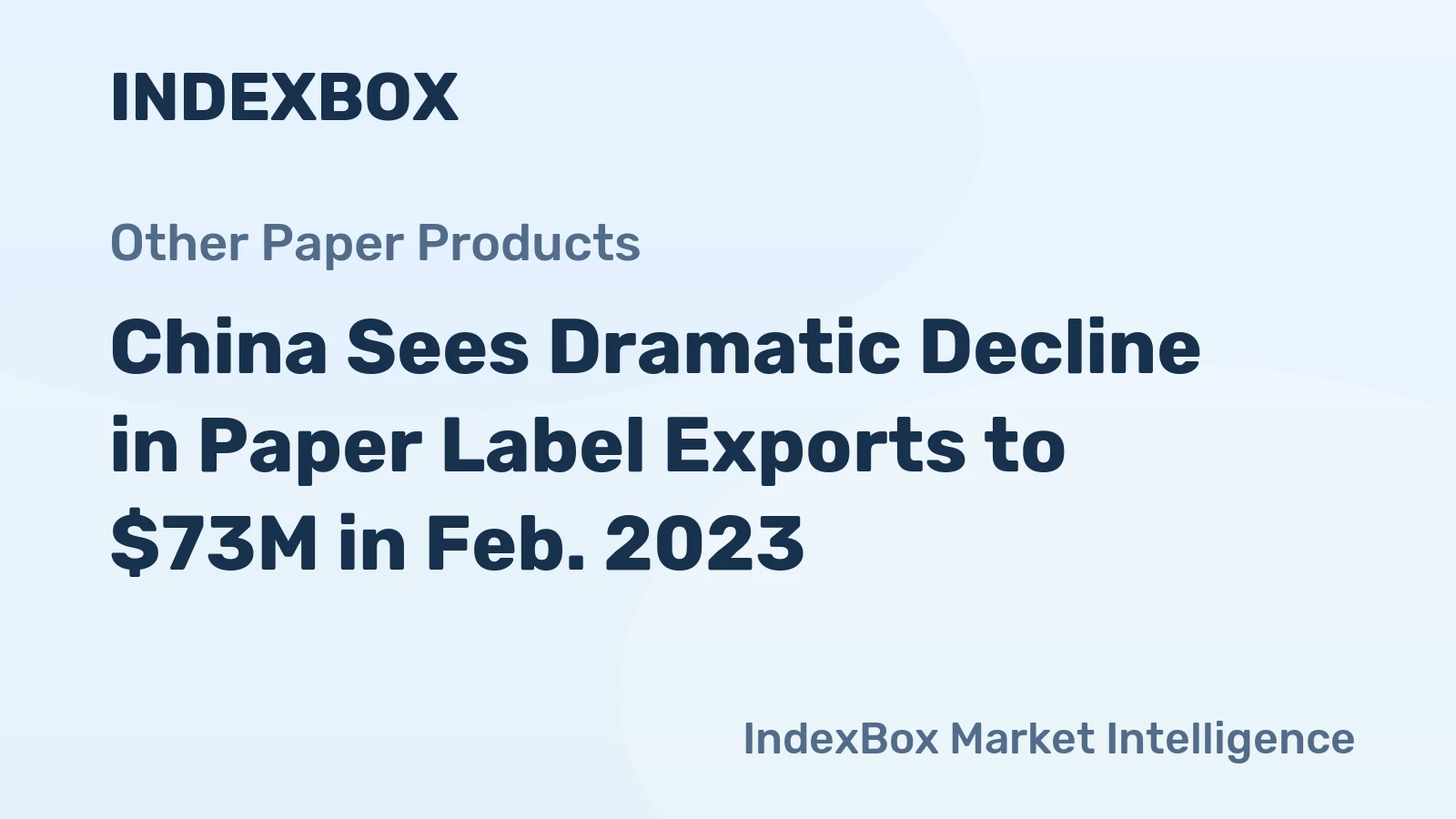 China Sees Dramatic Decline in Paper Label Exports to $73M in Feb. 2023