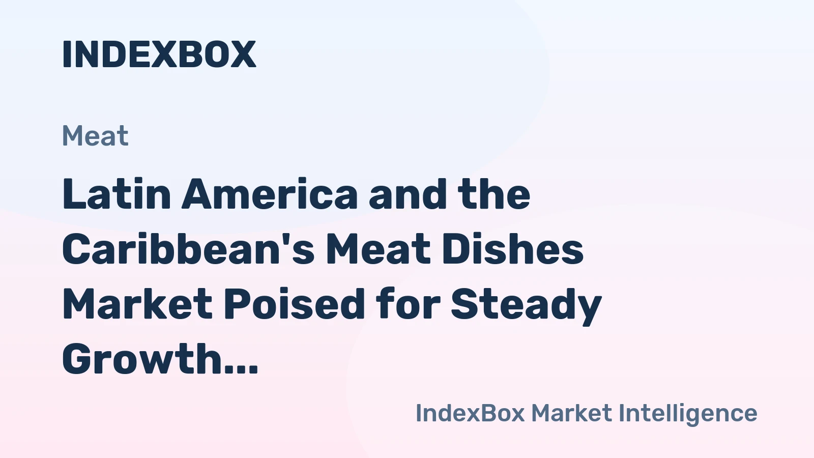 Latin America and the Caribbean's Meat Dishes Market Poised for Steady Growth with a +1.6% CAGR