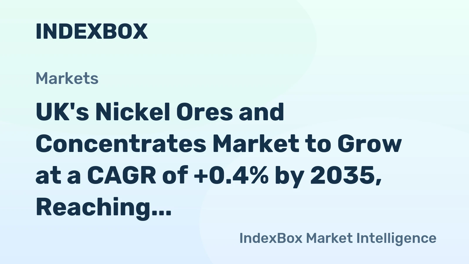 UK's Nickel Ores and Concentrates Market to Grow at a CAGR of +0.4% by 2035, Reaching $96K in Value