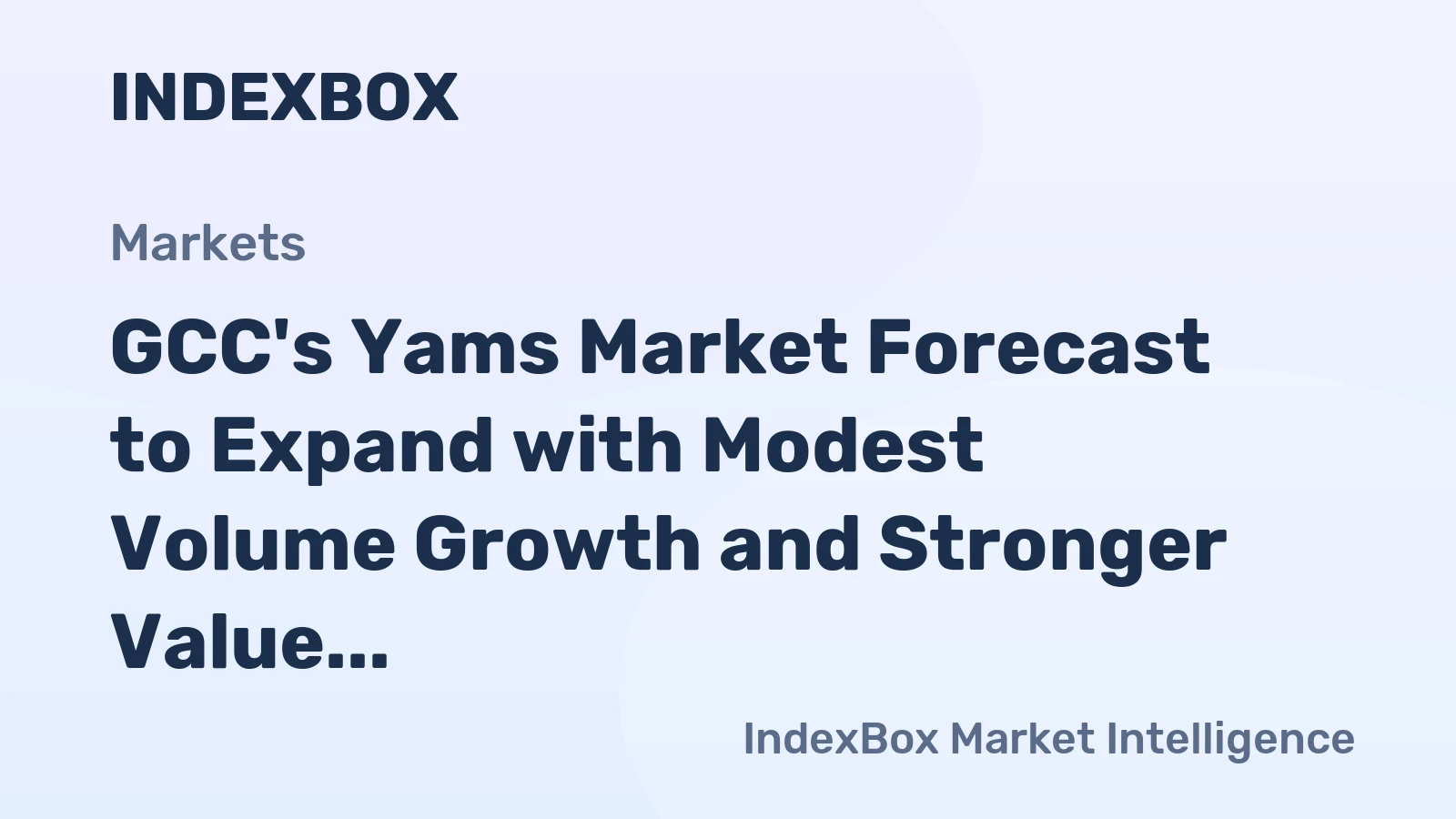 GCC's Yams Market Forecast to Expand with Modest Volume Growth and Stronger Value Gains