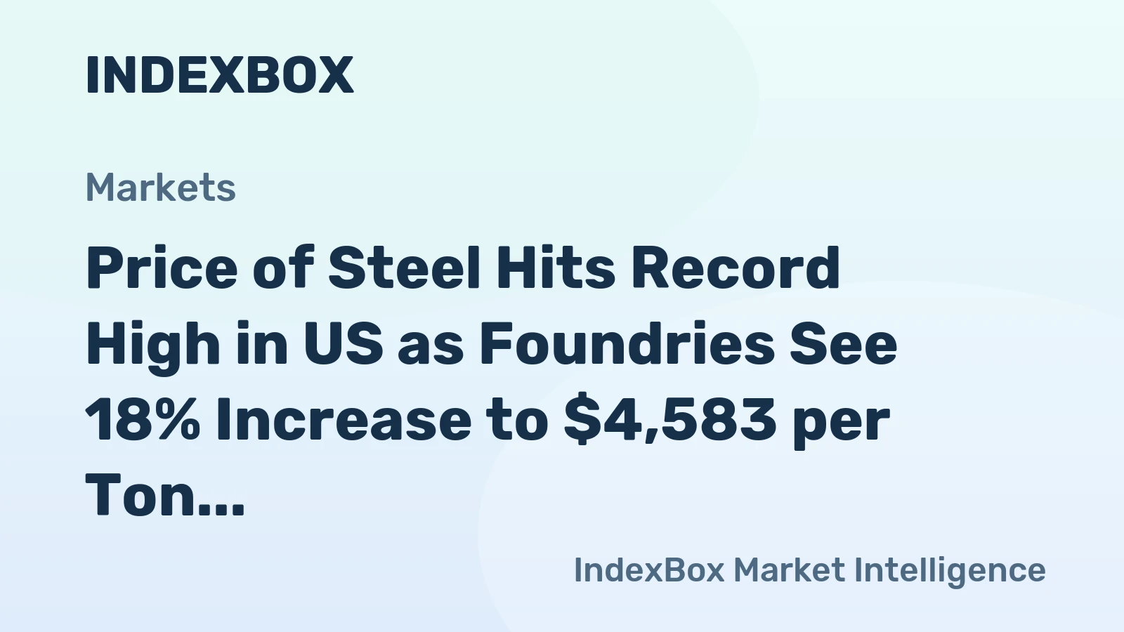 Price of Steel Hits Record High in US as Foundries See 18% Increase to $4,583 per Ton