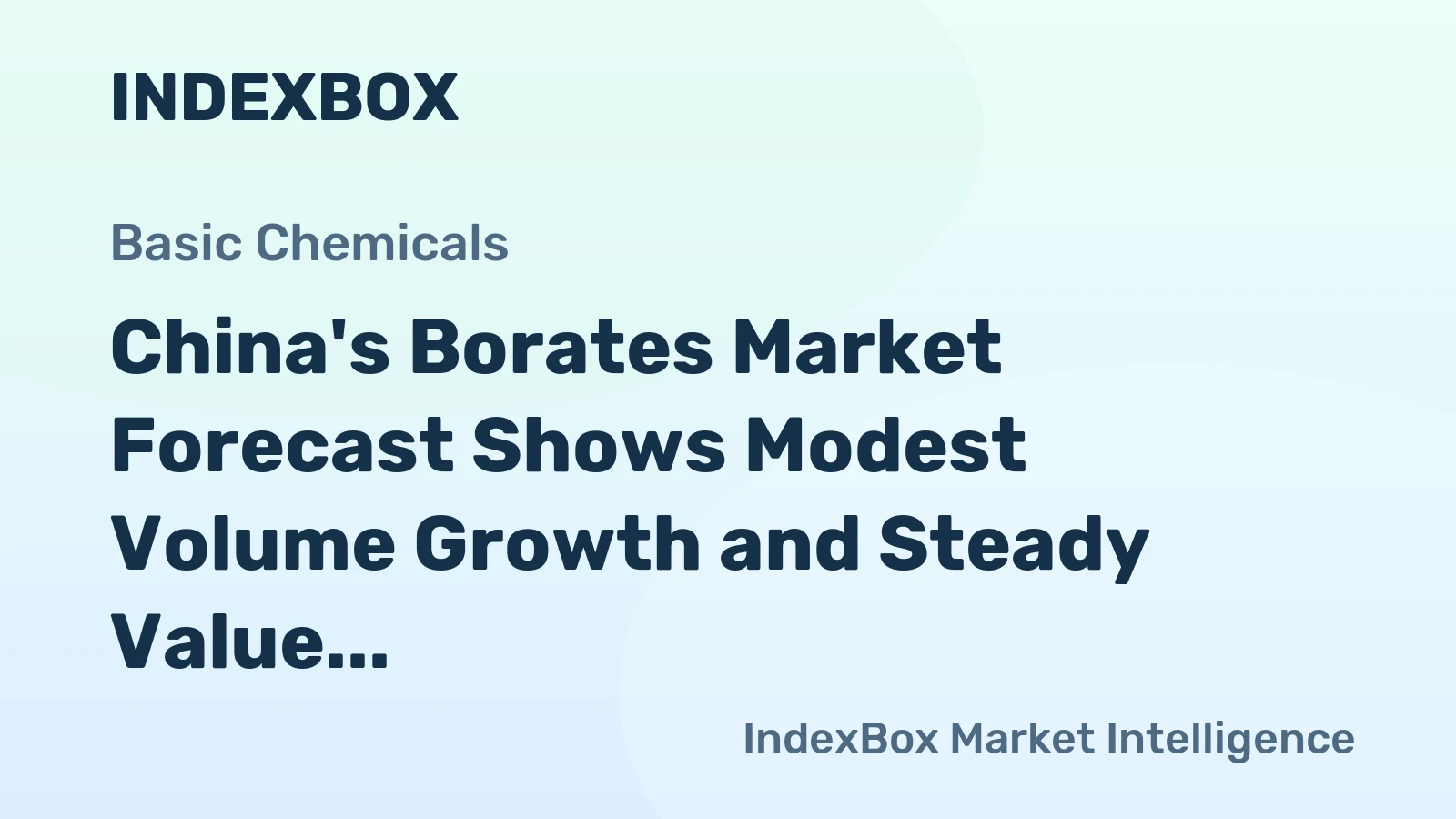 China's Borates Market Forecast Shows Modest Volume Growth and Steady Value Expansion