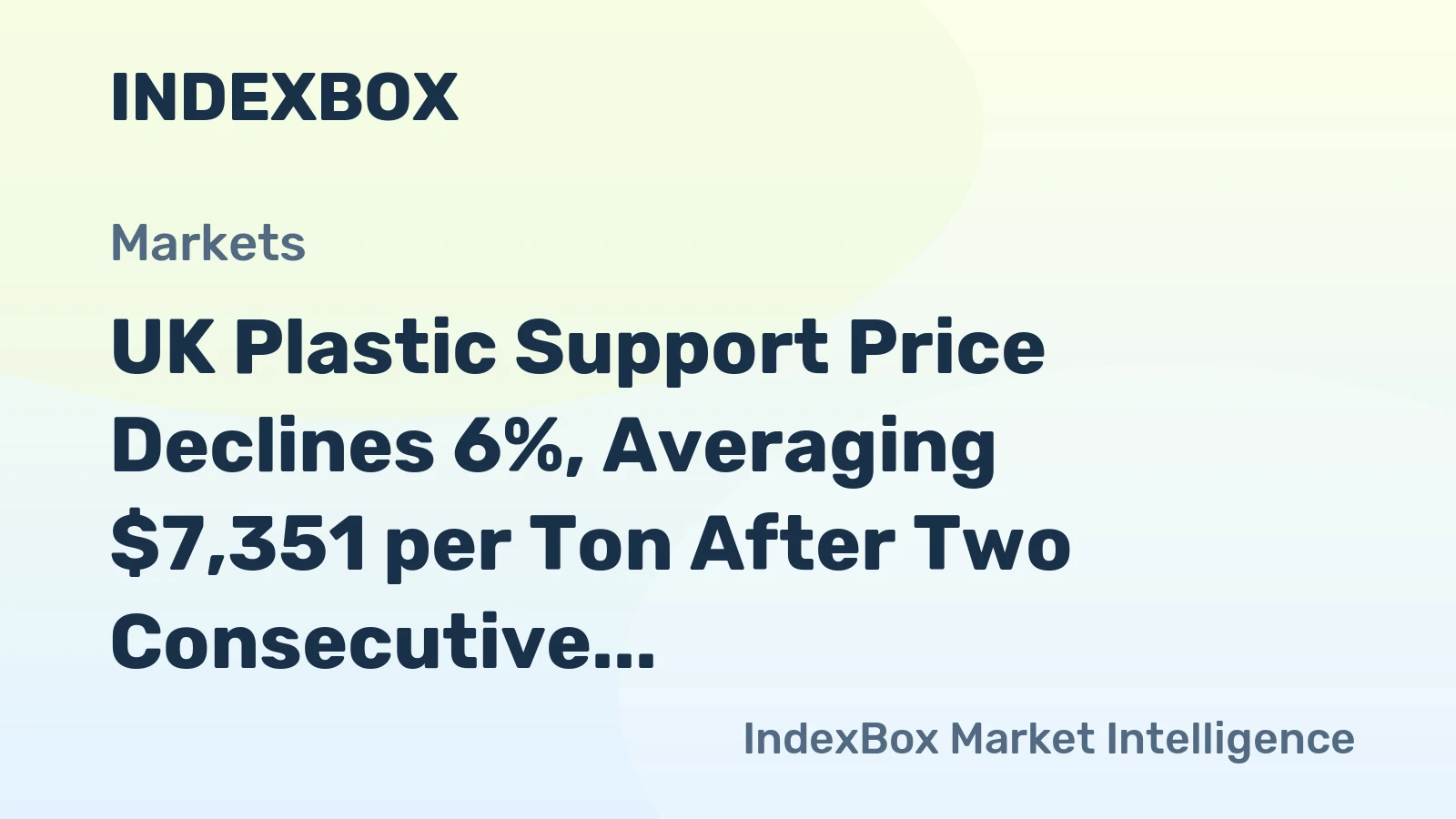UK Plastic Support Price Declines 6%, Averaging $7,351 per Ton After Two Consecutive Months of Contraction