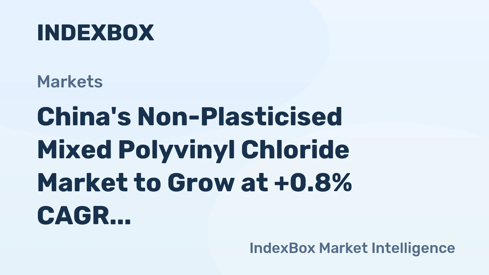 China's Non-Plasticised Mixed Polyvinyl Chloride Market to Grow at +0.8% CAGR, Reaching $2.1B by 2035