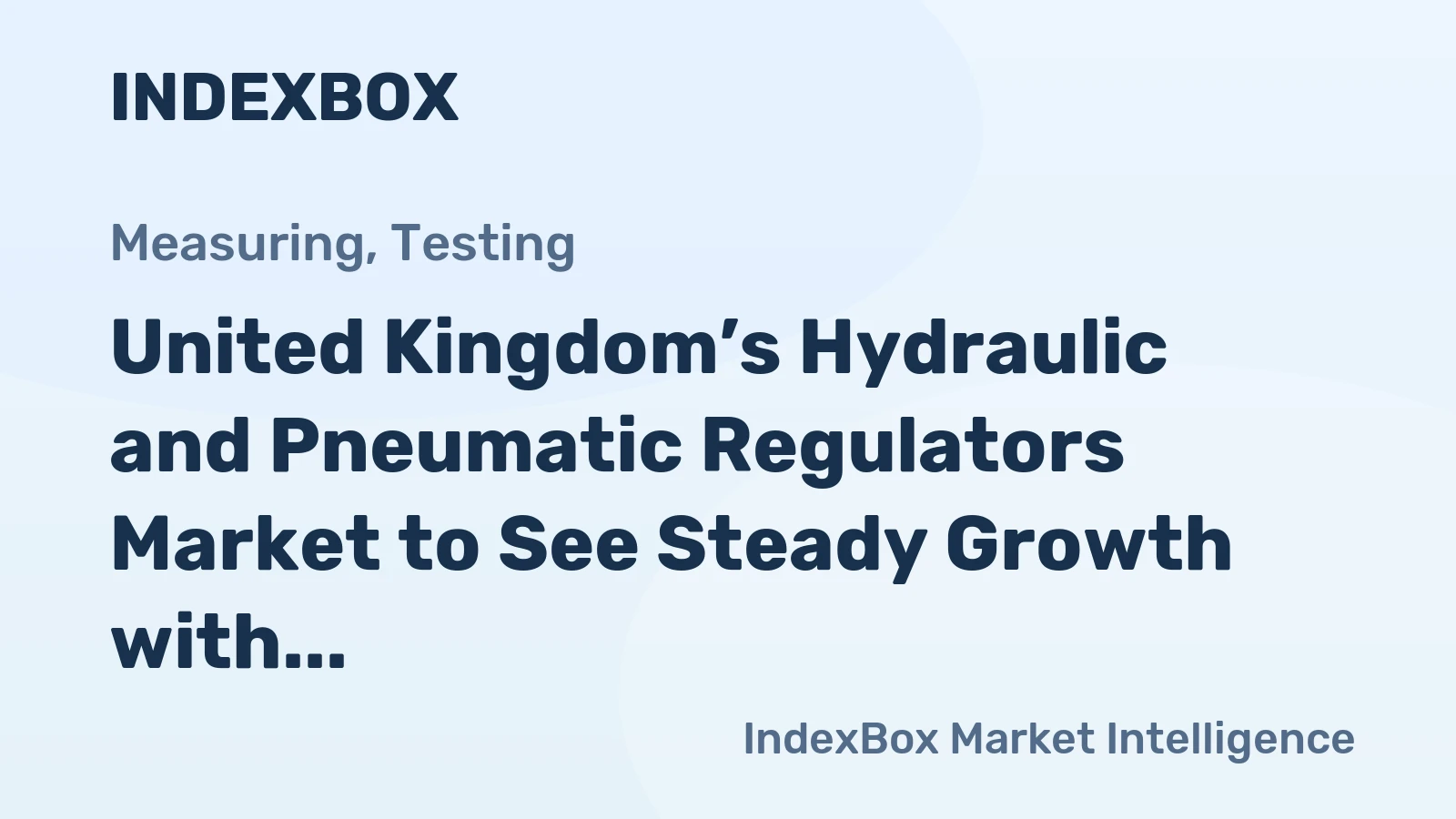 United Kingdom’s Hydraulic and Pneumatic Regulators Market to See Steady Growth with a +1.4% Volume CAGR
