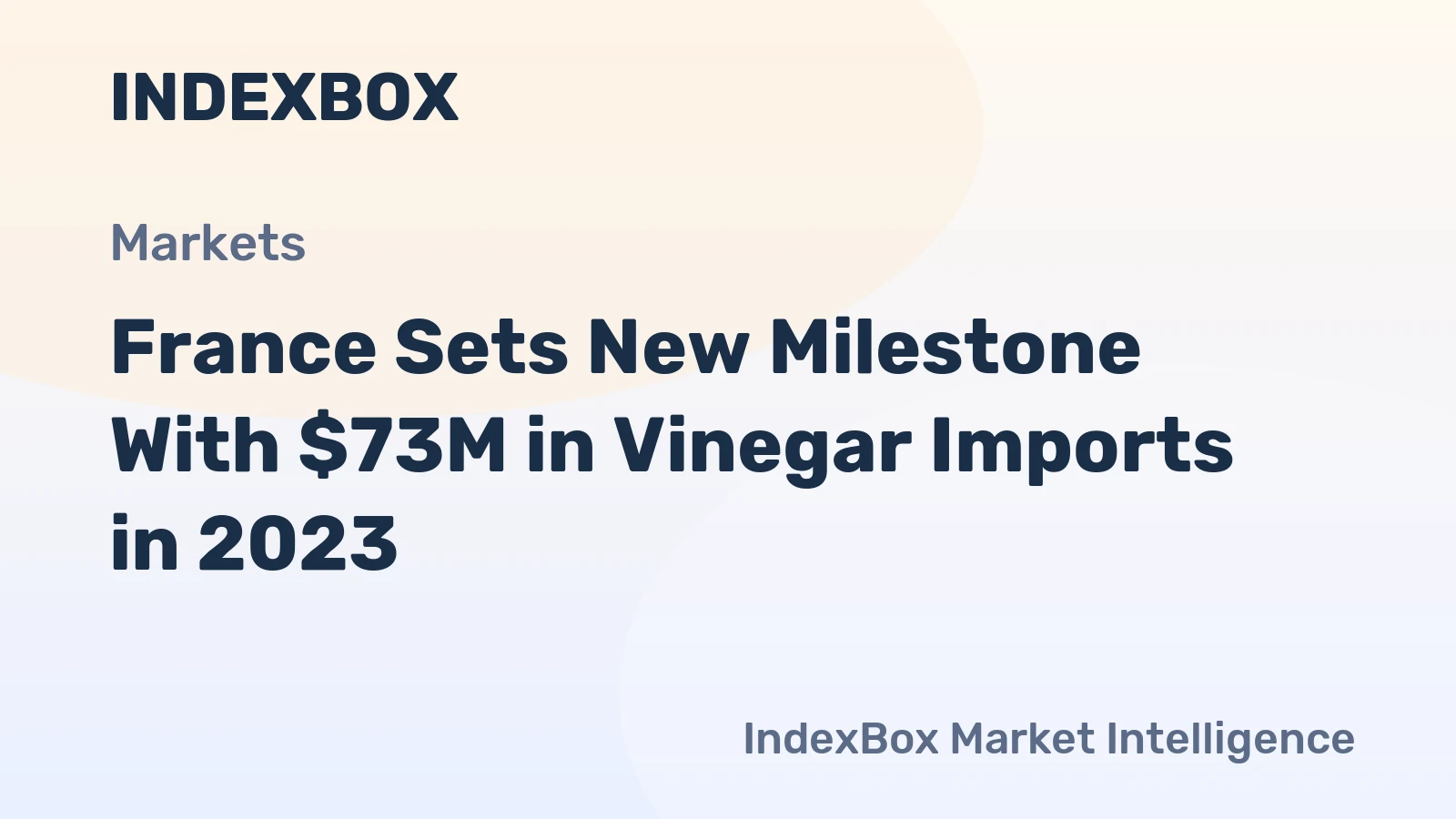 France Sets New Milestone With $73M in Vinegar Imports in 2023