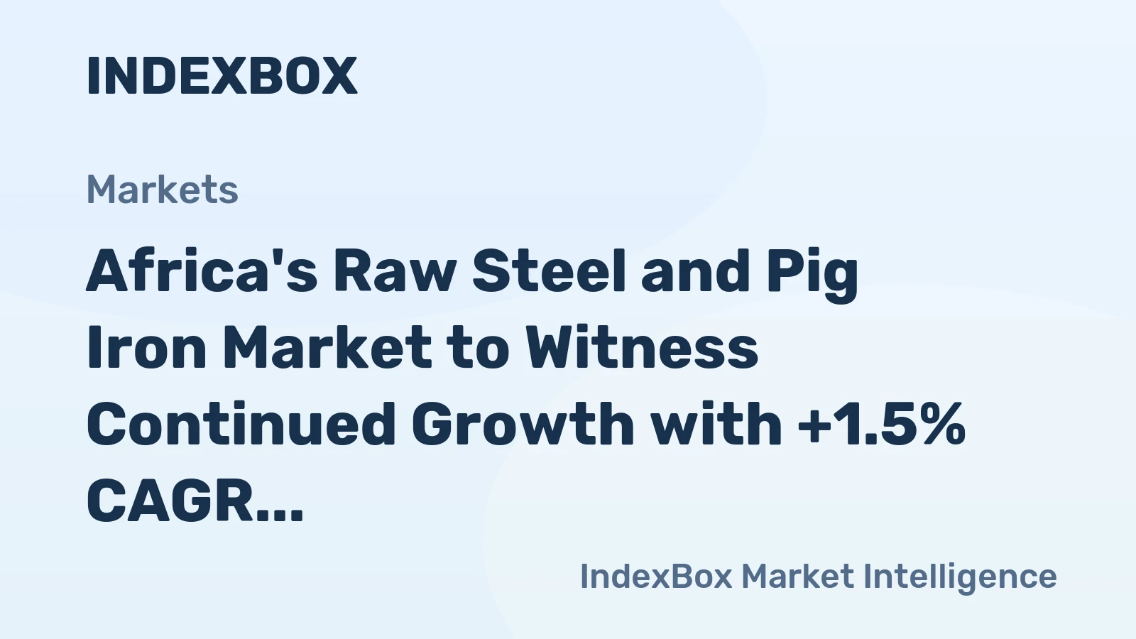 Africa's Raw Steel and Pig Iron Market to Witness Continued Growth with +1.5% CAGR Forecasted
