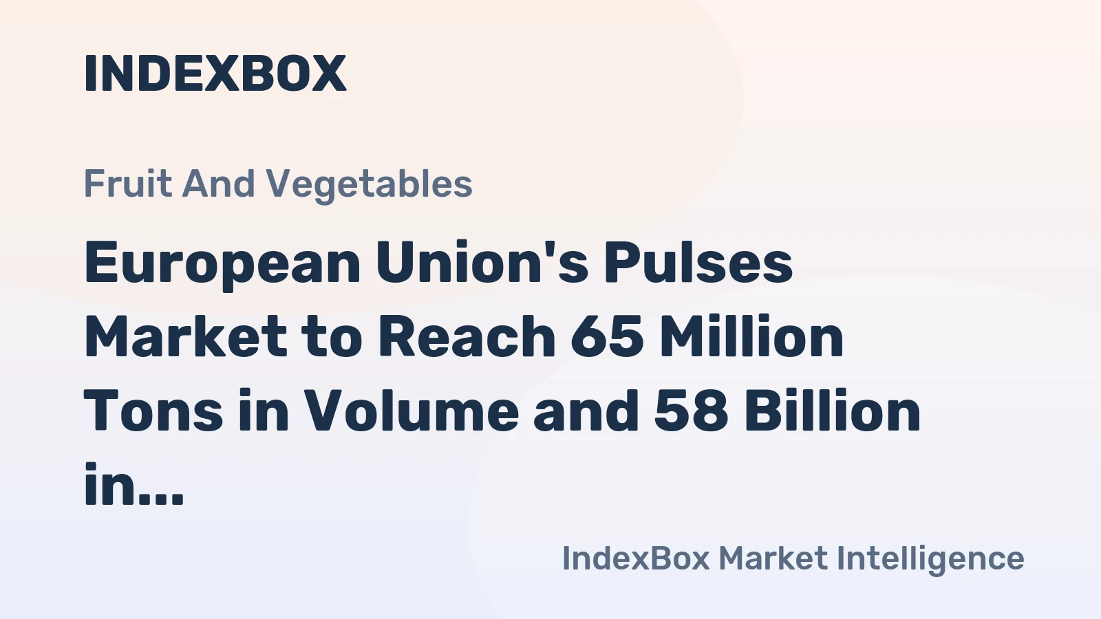 European Union's Pulses Market to Reach 65 Million Tons in Volume and 58 Billion in Value by 2035