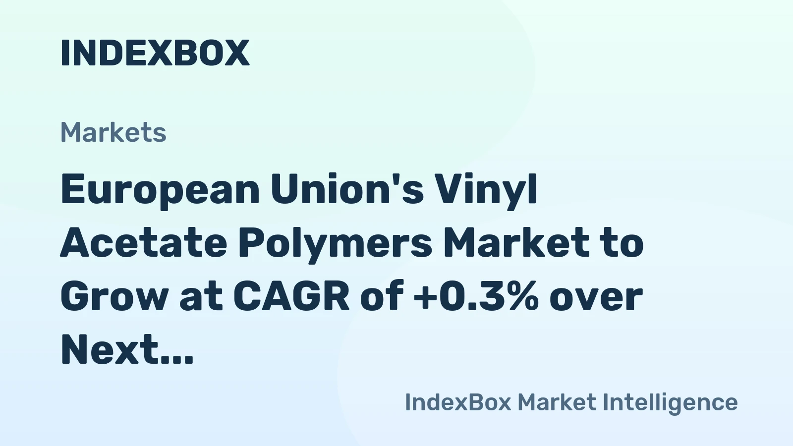 European Union's Vinyl Acetate Polymers Market to Grow at CAGR of +0.3% over Next Decade
