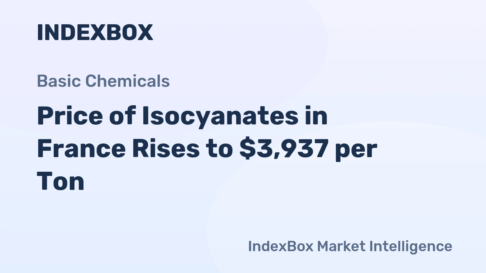 Price of Isocyanates in France Rises to $3,937 per Ton