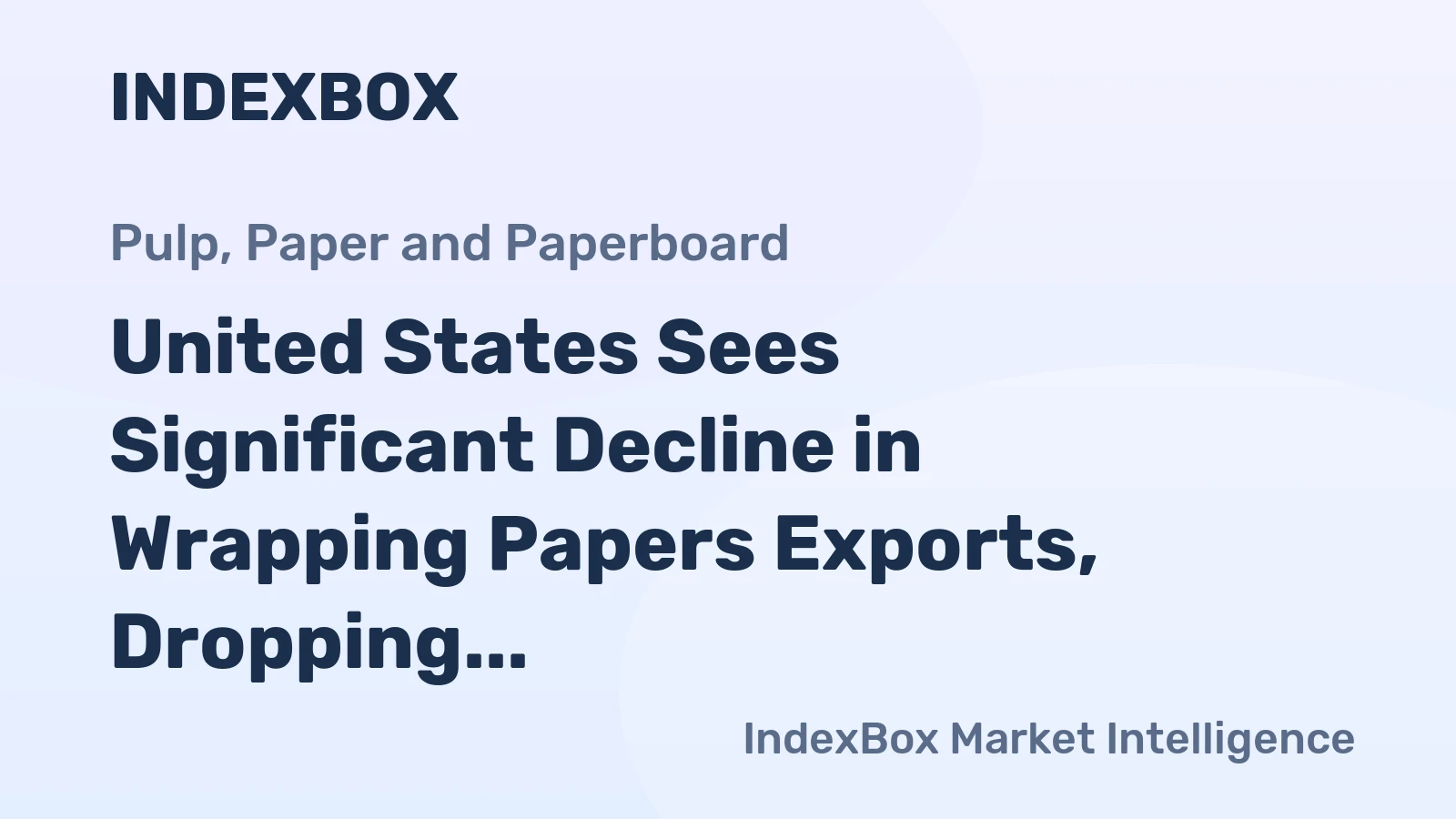 United States Sees Significant Decline in Wrapping Papers Exports, Dropping to $1.1 Billion in 2023
