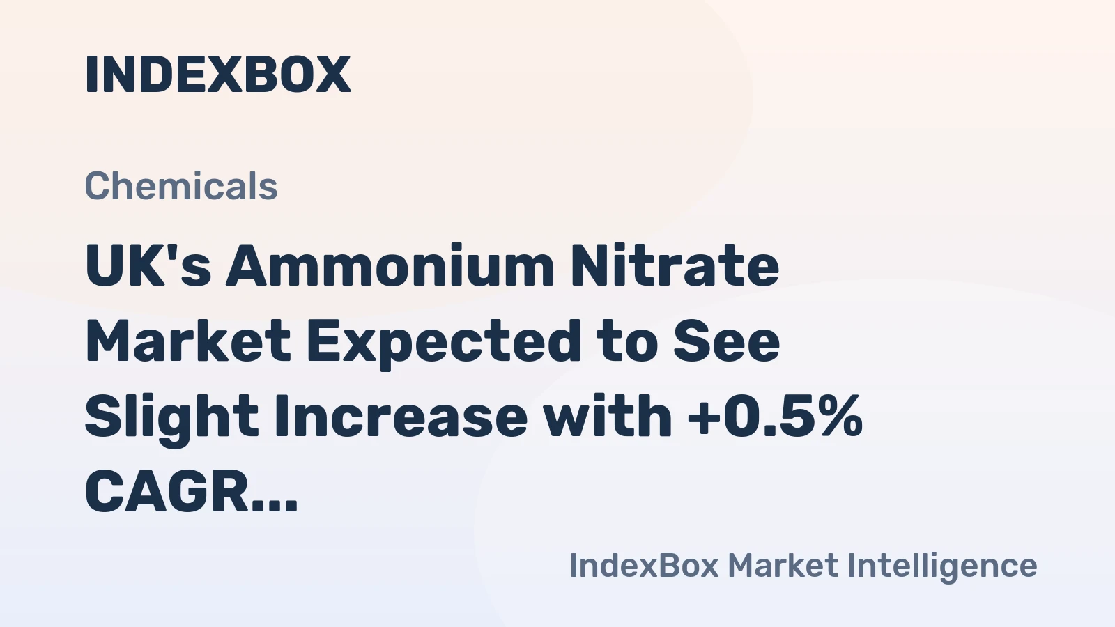 UK's Ammonium Nitrate Market Expected to See Slight Increase with +0.5% CAGR Over the Next Decade