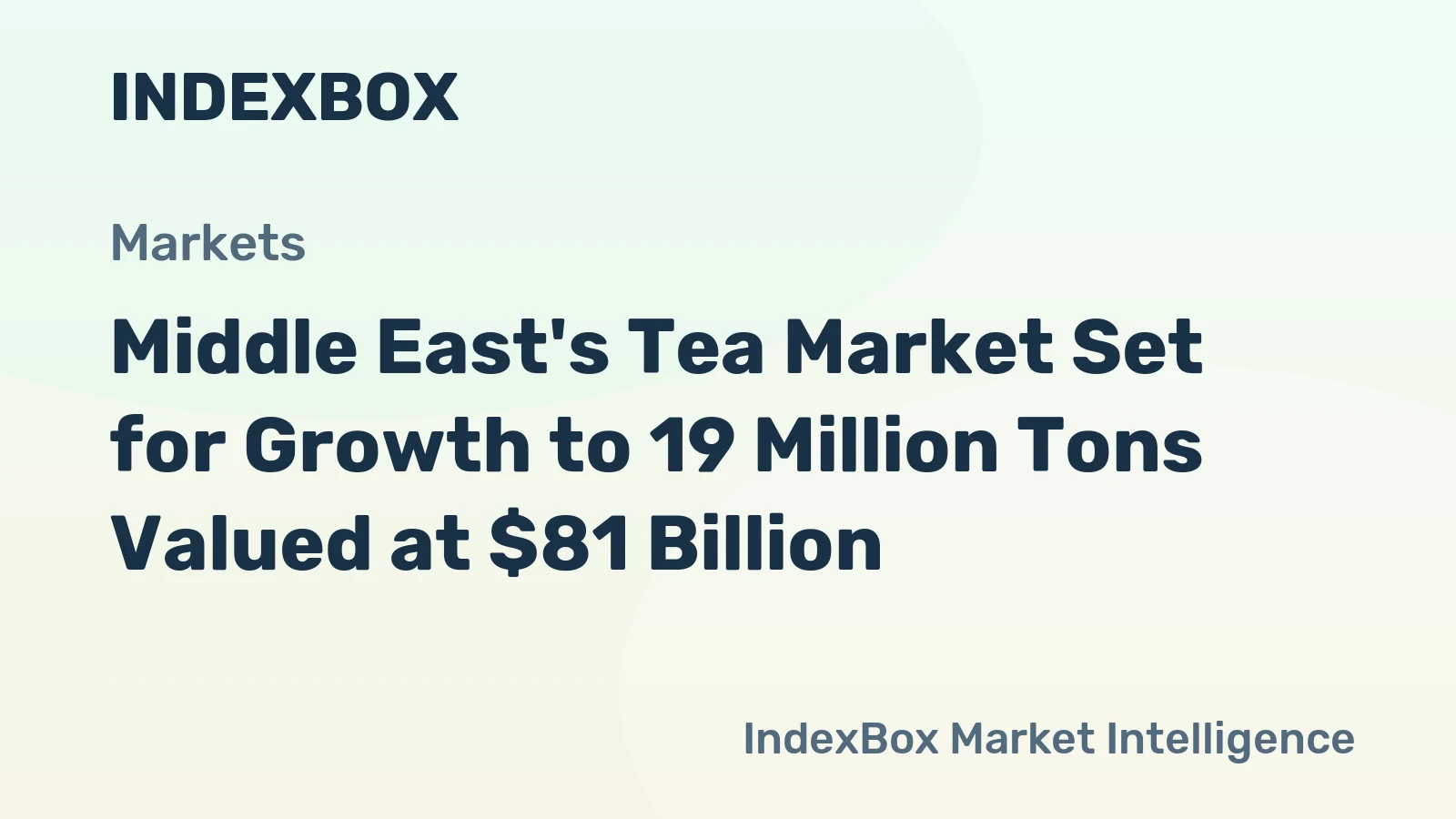Middle East's Tea Market Set for Growth to 19 Million Tons Valued at $81 Billion