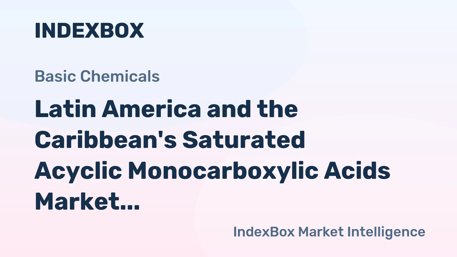 Latin America and the Caribbean's Saturated Acyclic Monocarboxylic Acids Market to See Modest Growth With a 2.3% Value CAGR