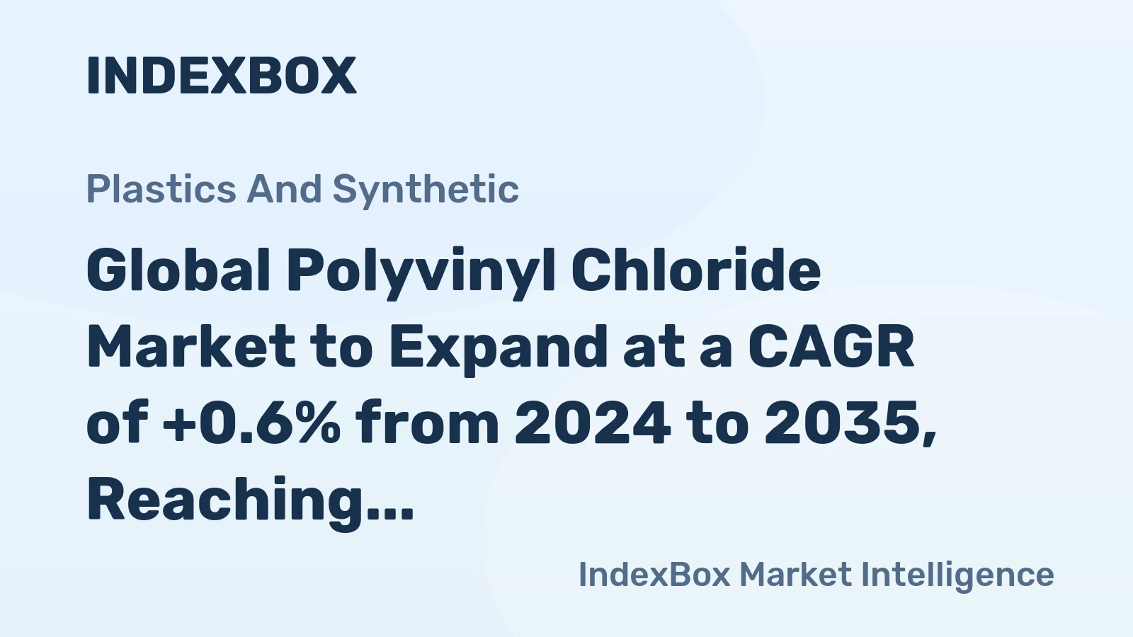 Global Polyvinyl Chloride Market to Expand at a CAGR of +0.6% from 2024 to 2035, Reaching 45M Tons