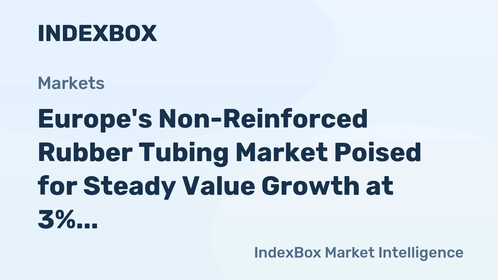 Europe's Non-Reinforced Rubber Tubing Market Poised for Steady Value Growth at 3% CAGR Through 2035