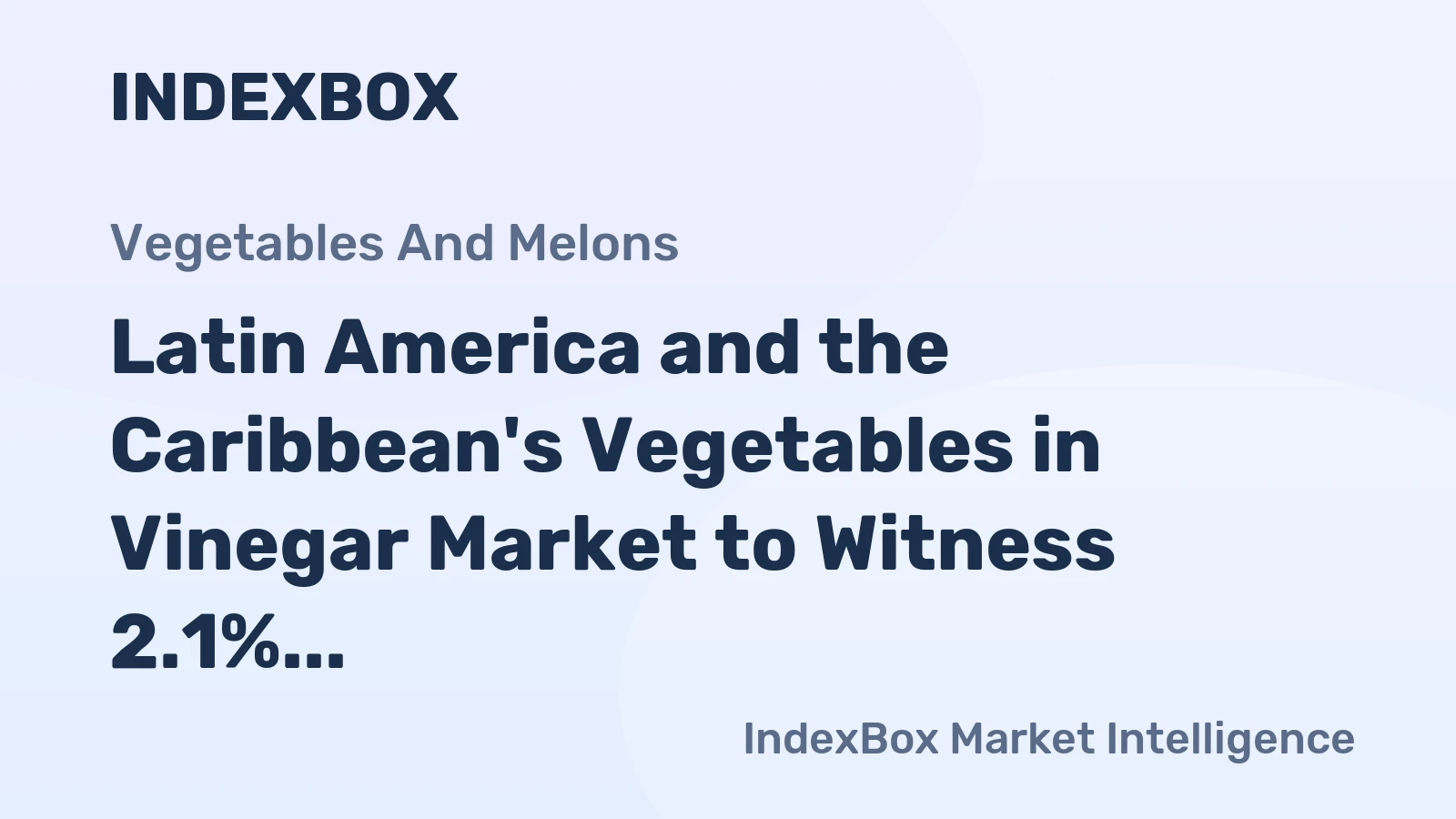 Latin America and the Caribbean's Vegetables in Vinegar Market to Witness 2.1% CAGR Growth 2024-2035