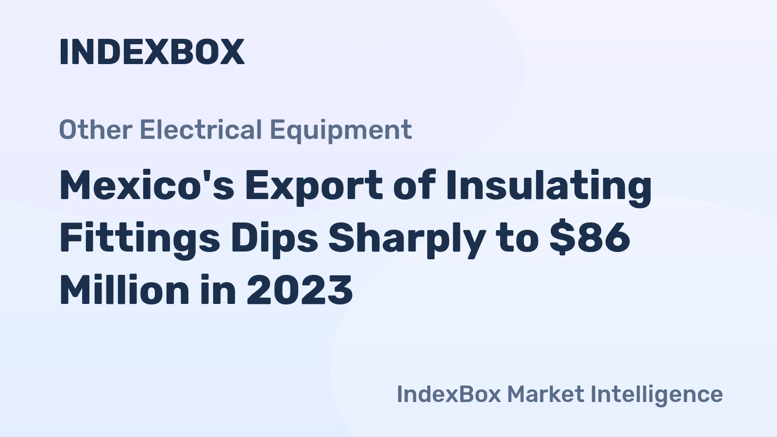 Mexico's Export of Insulating Fittings Dips Sharply to $86 Million in 2023