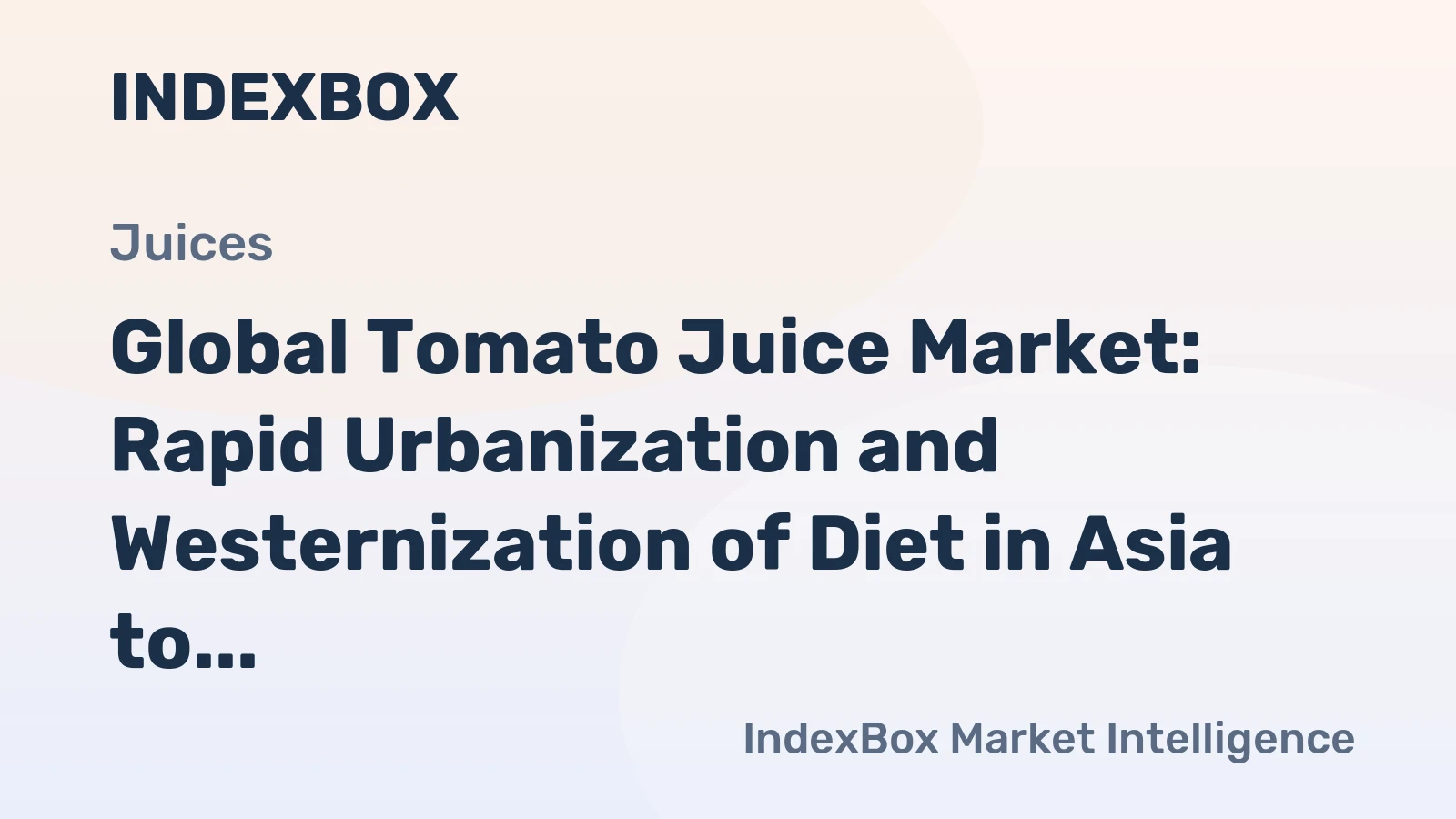 Global Tomato Juice Market: Rapid Urbanization and Westernization of Diet in Asia to Shape Market Growth