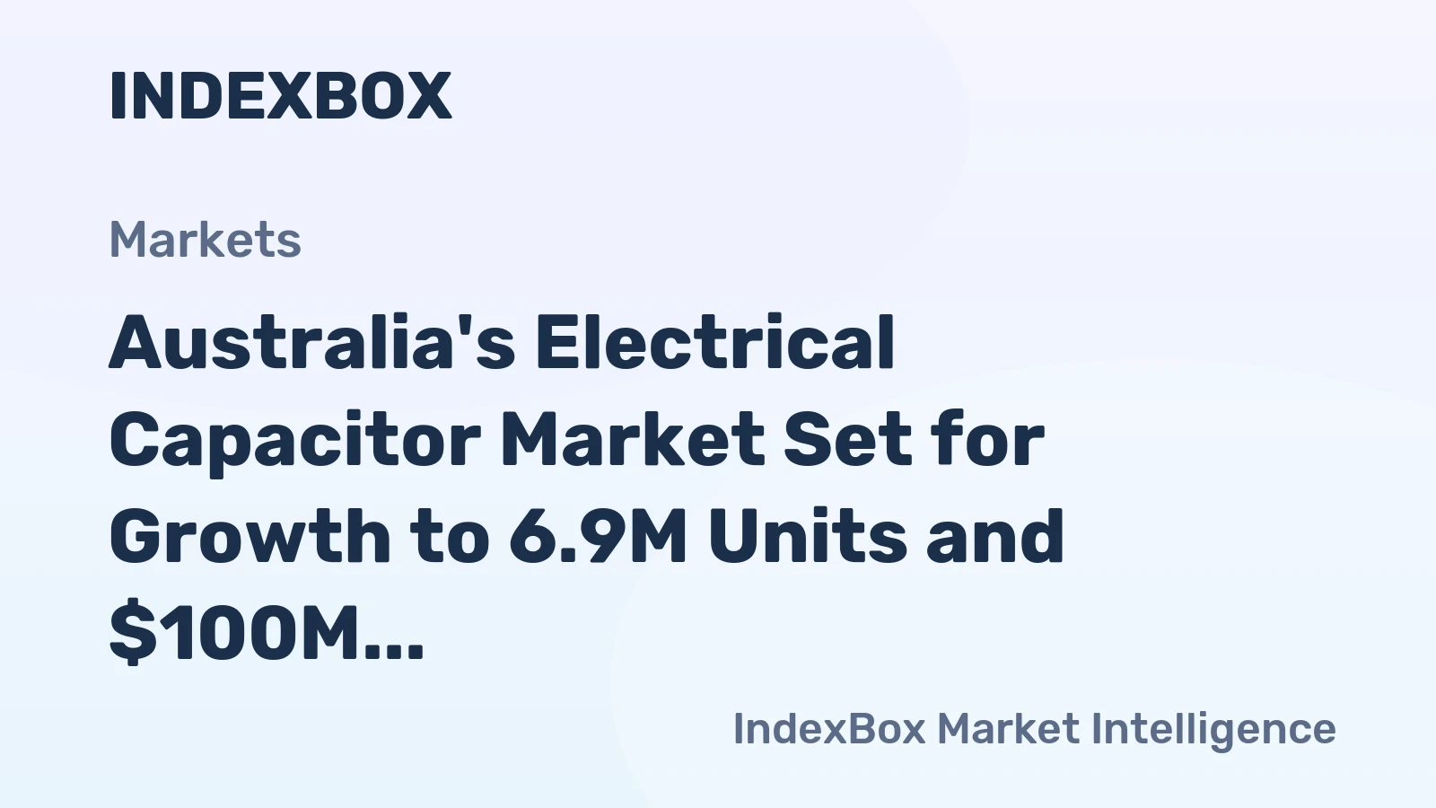 Australia's Electrical Capacitor Market Set for Growth to 6.9M Units and $100M Value