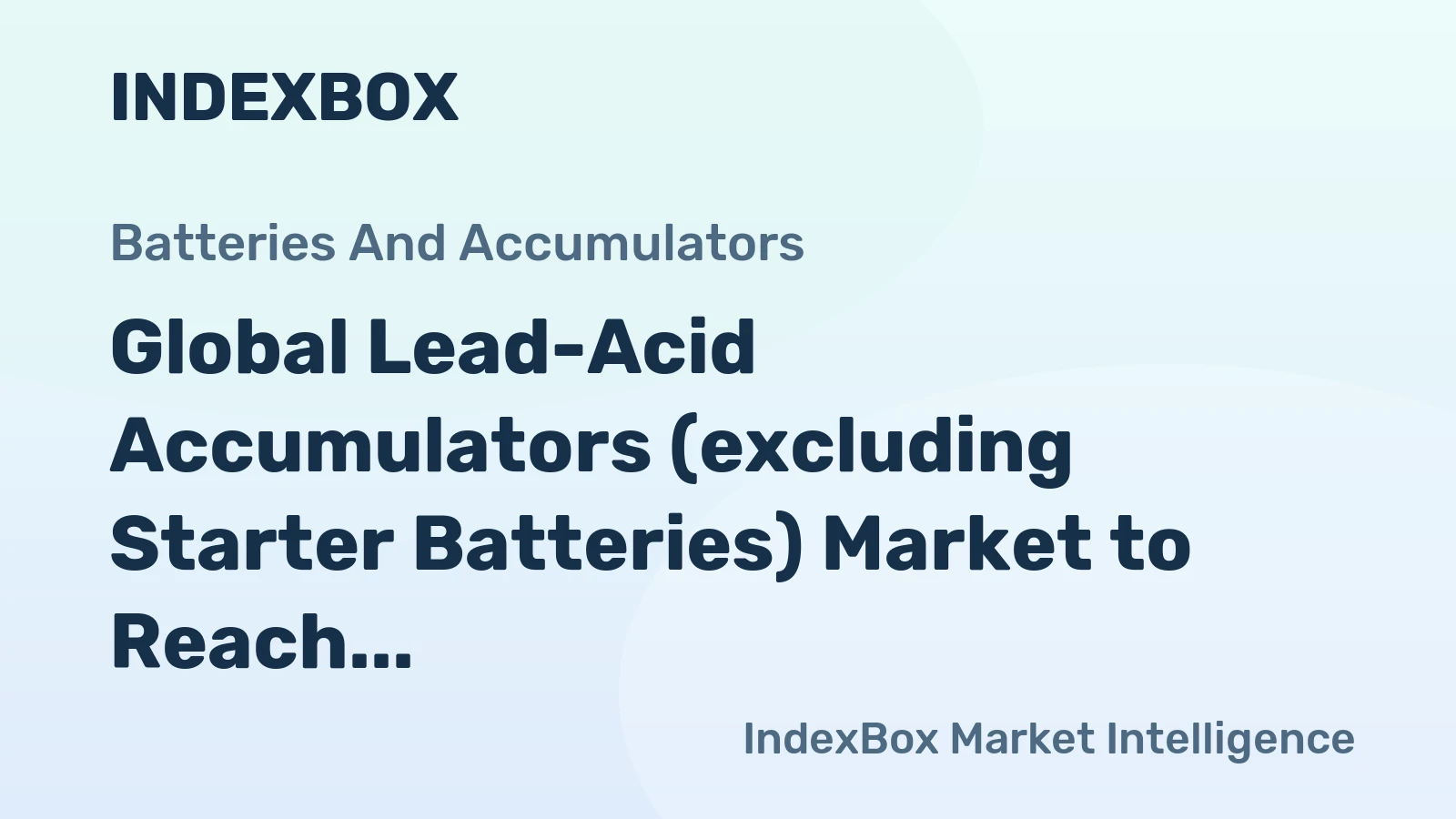 Global Lead-Acid Accumulators (excluding Starter Batteries) Market to Reach 726M Units and $31B by 2035