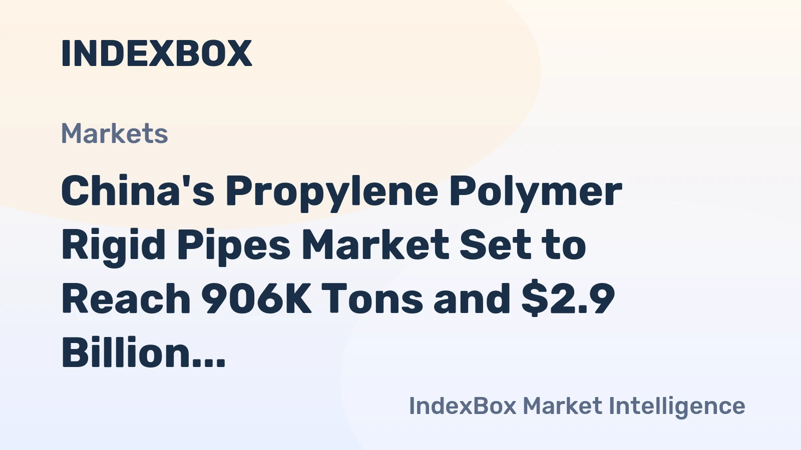 China's Propylene Polymer Rigid Pipes Market Set to Reach 906K Tons and $2.9 Billion by 2035