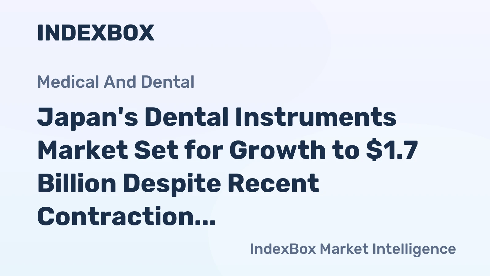 Japan's Dental Instruments Market Set for Growth to $1.7 Billion Despite Recent Contraction