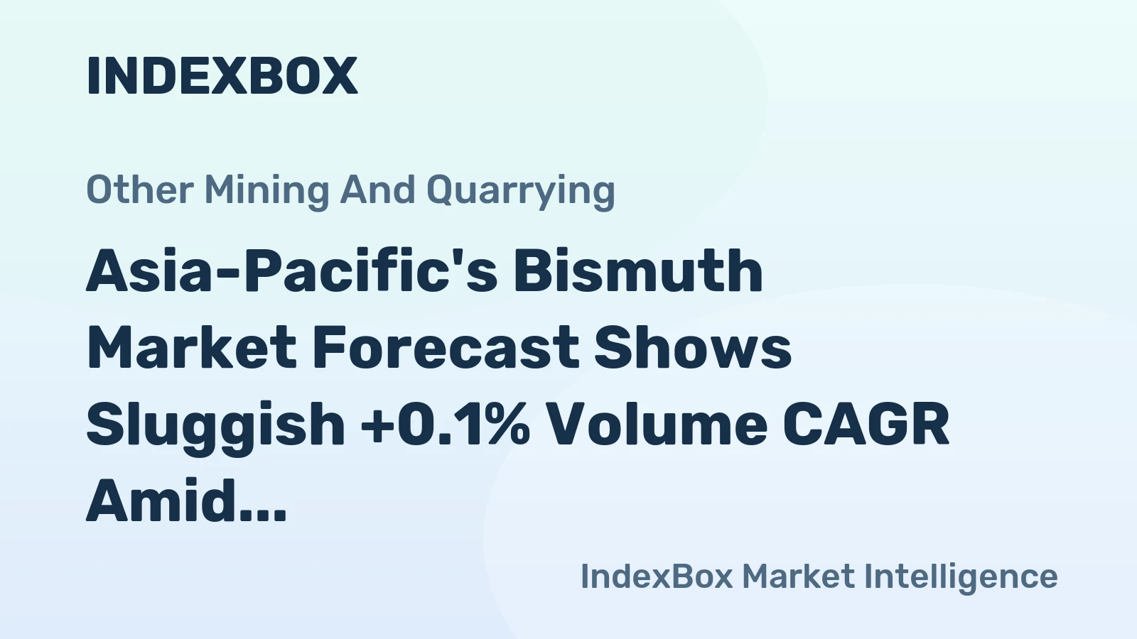 Asia-Pacific's Bismuth Market Forecast Shows Sluggish +0.1% Volume CAGR Amid China's Dominance