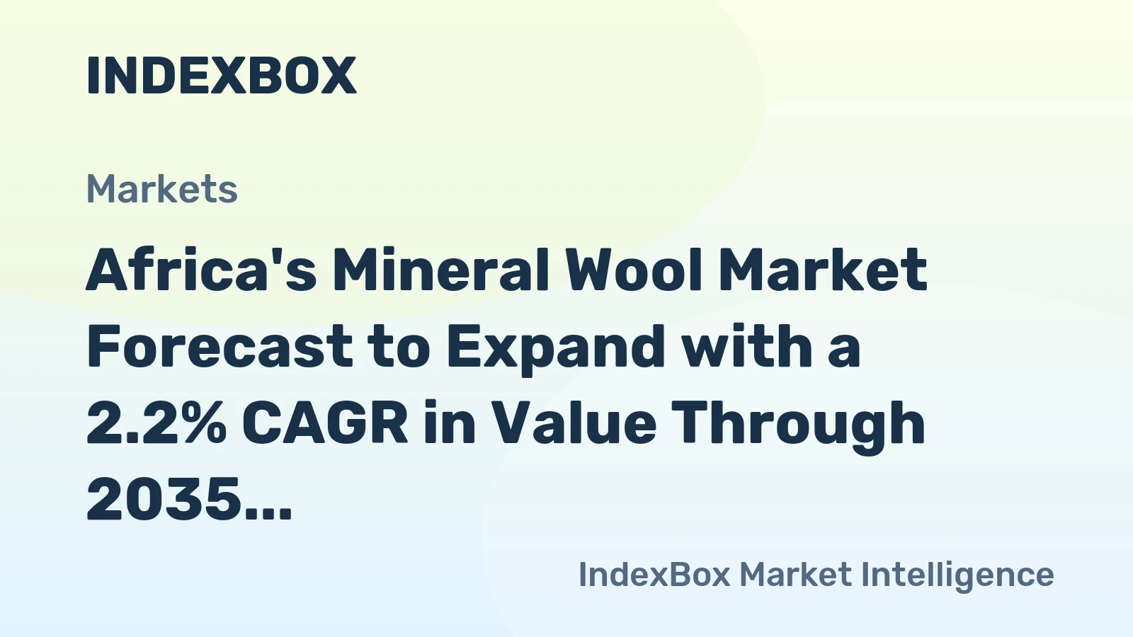 Africa's Mineral Wool Market Forecast to Expand with a 2.2% CAGR in Value Through 2035