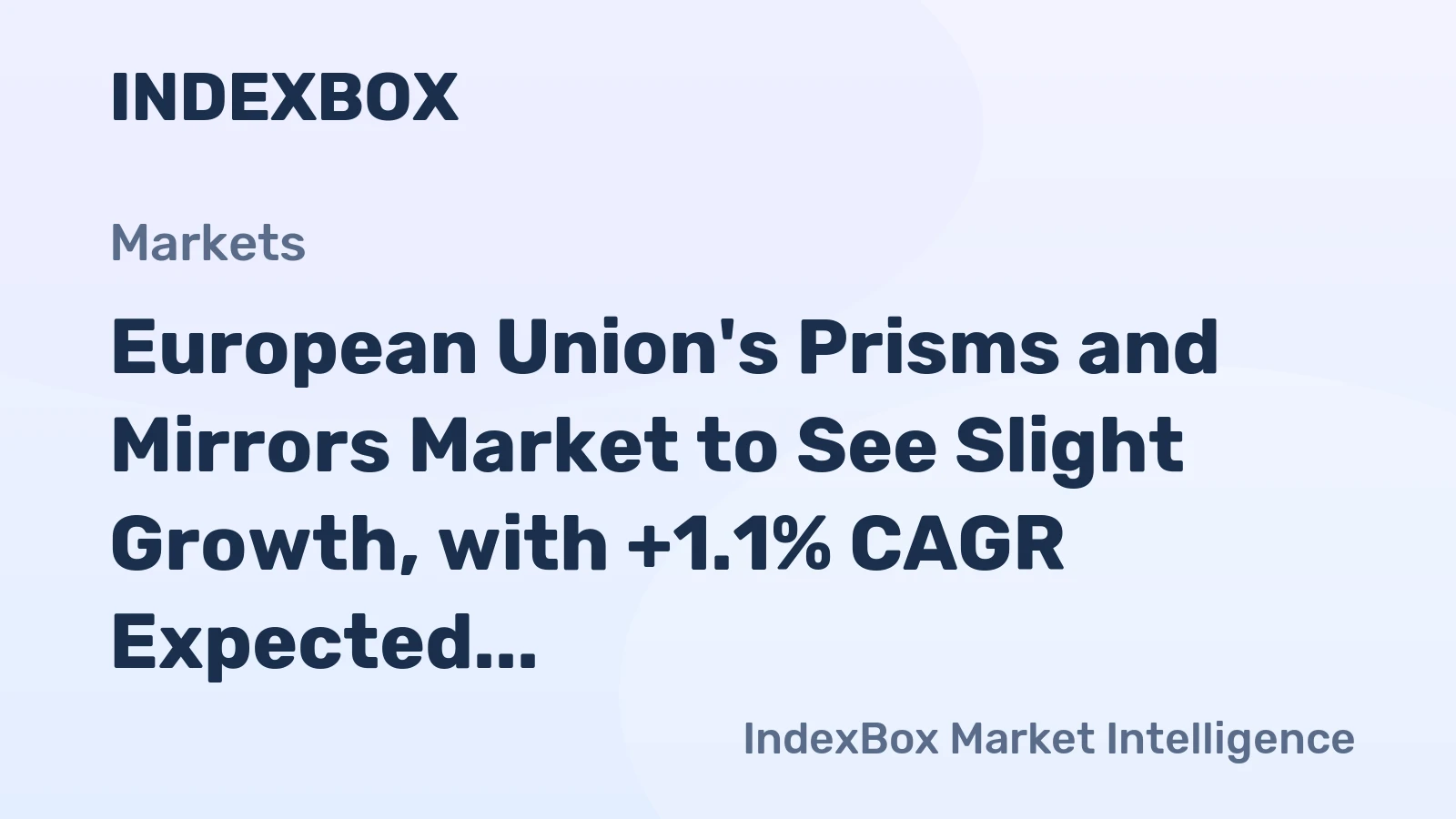 European Union's Prisms and Mirrors Market to See Slight Growth, with +1.1% CAGR Expected Over Next Decade