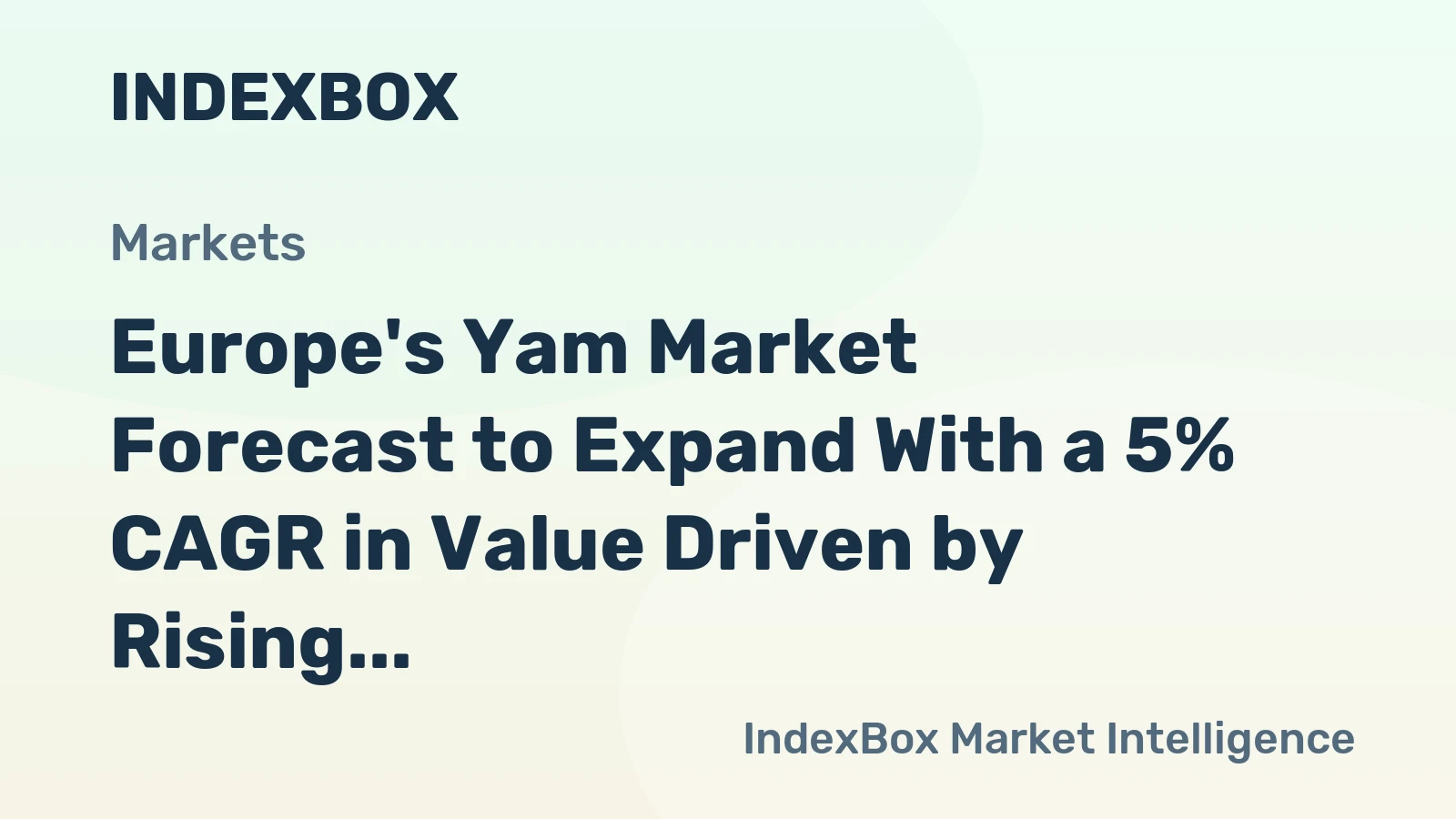 Europe's Yam Market Forecast to Expand With a 5% CAGR in Value Driven by Rising Demand