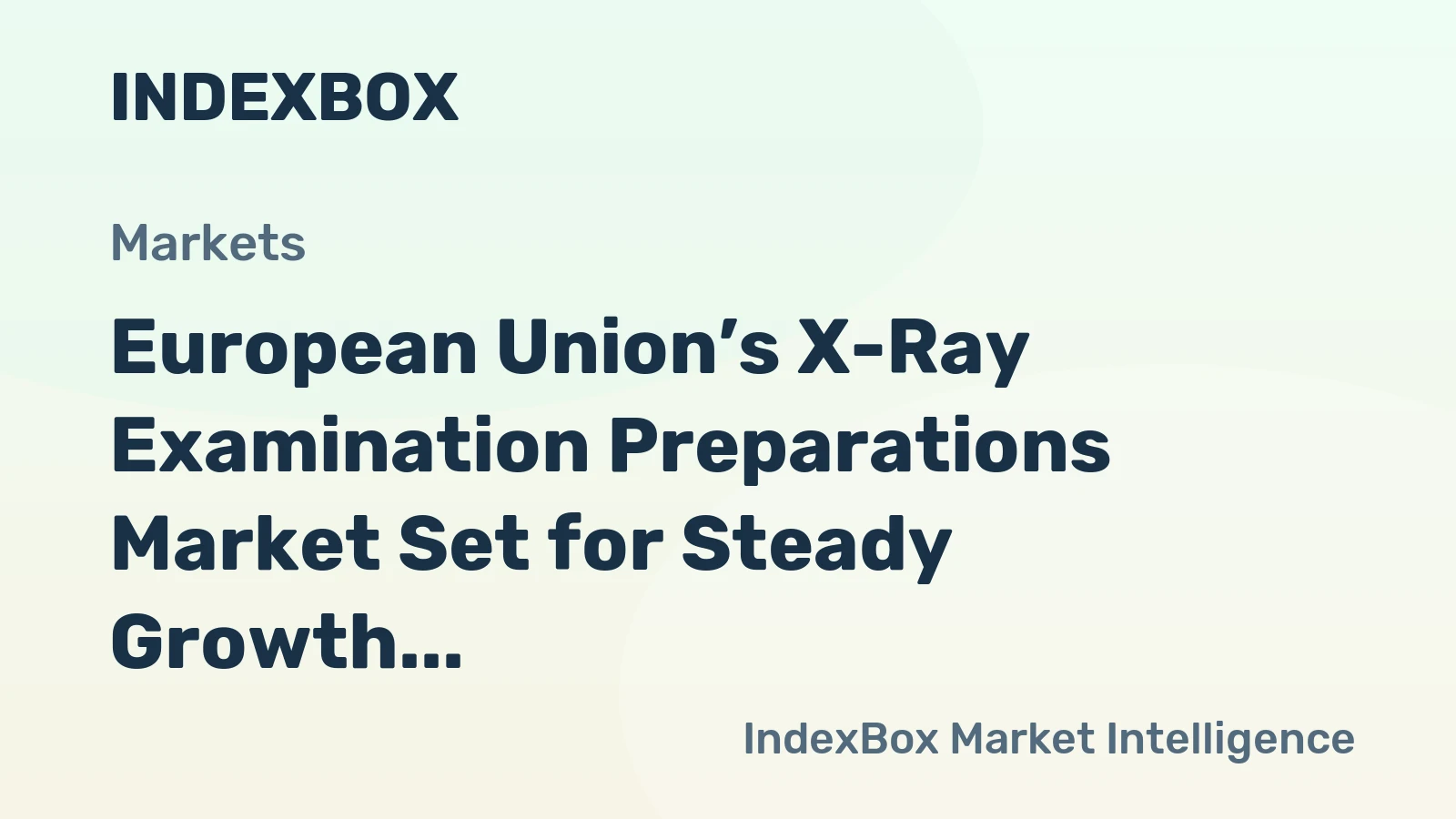 European Union’s X-Ray Examination Preparations Market Set for Steady Growth to $3.3 Billion