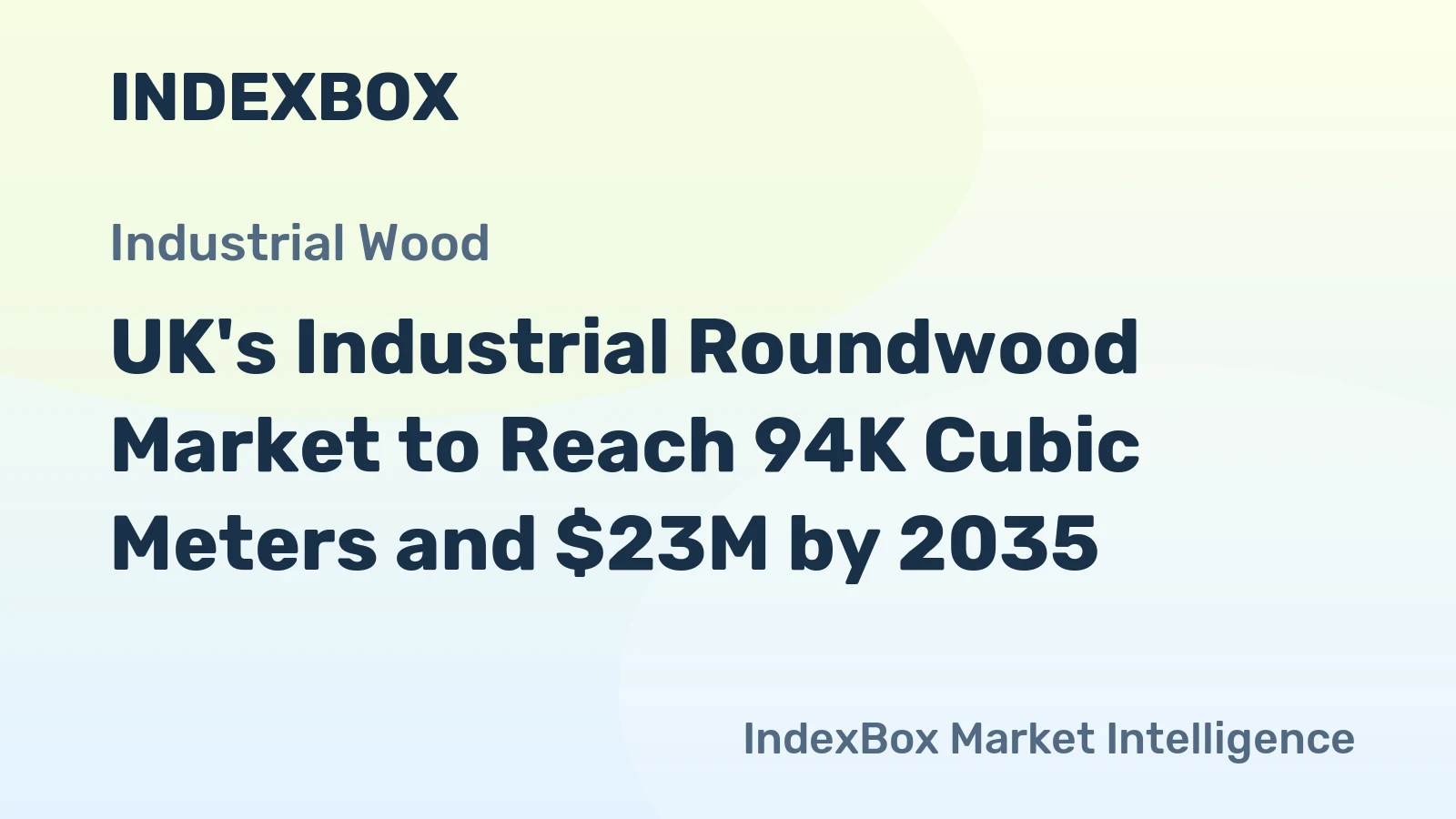 UK's Industrial Roundwood Market to Reach 94K Cubic Meters and $23M by 2035