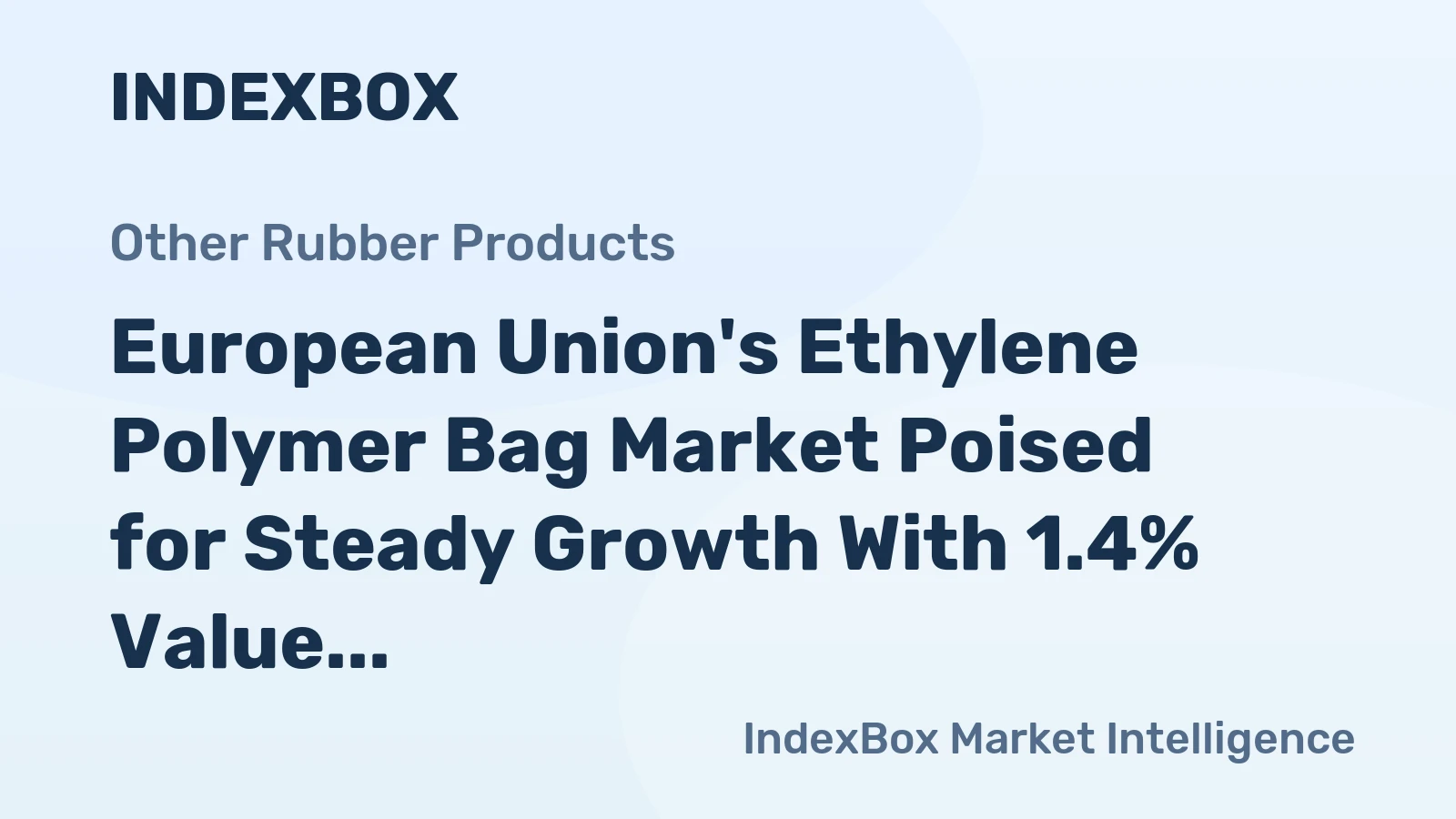 European Union's Ethylene Polymer Bag Market Poised for Steady Growth With 1.4% Value CAGR