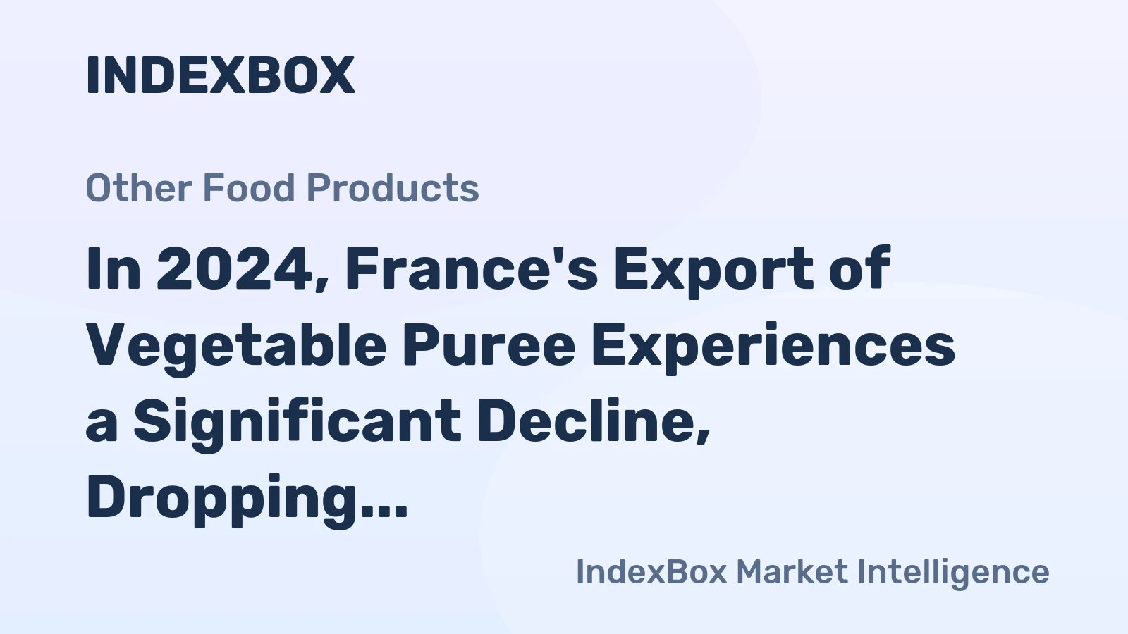 In 2024, France's Export of Vegetable Puree Experiences a Significant Decline, Dropping to $7.8 Million.