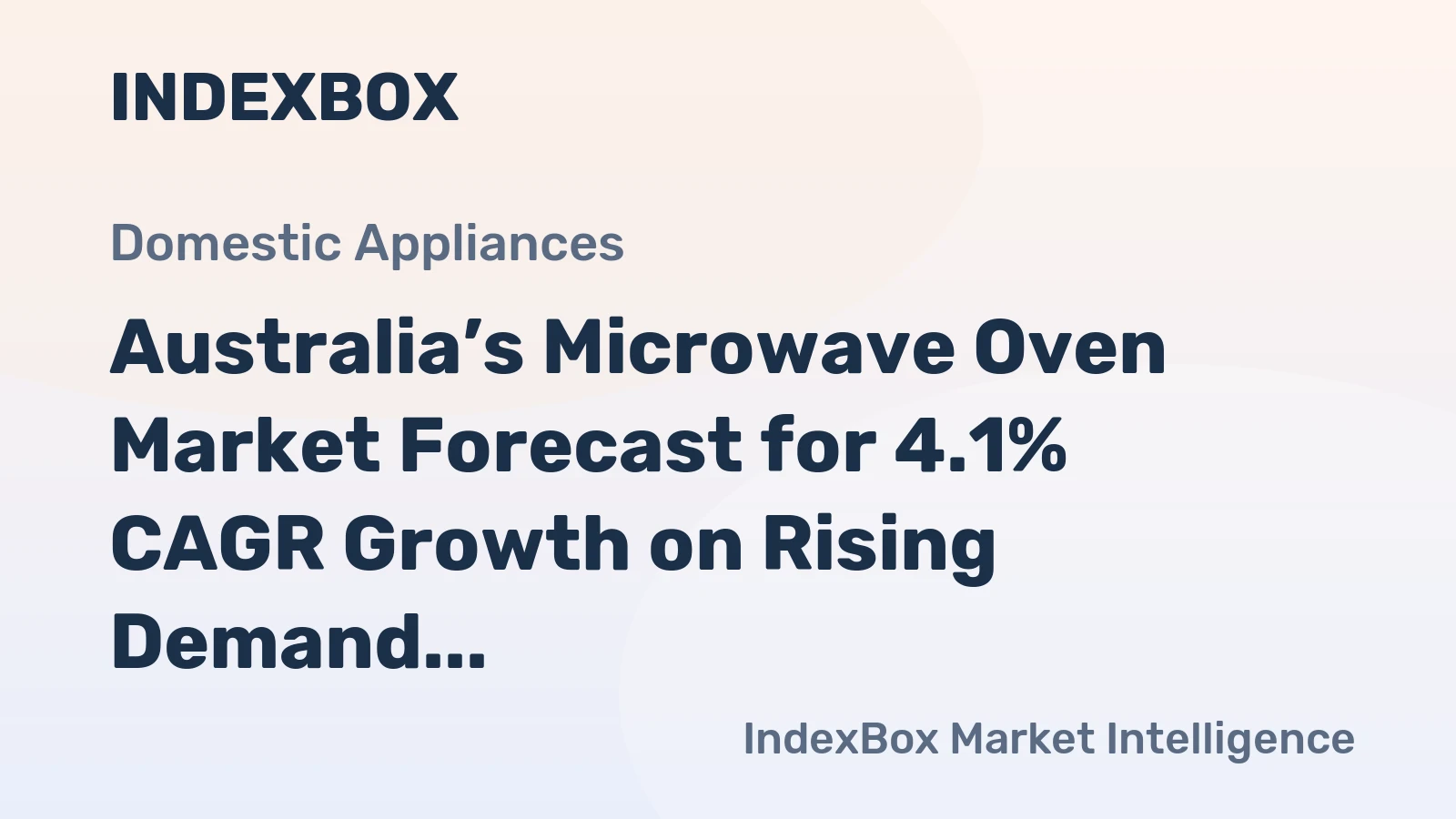 Australia’s Microwave Oven Market Forecast for 4.1% CAGR Growth on Rising Demand
