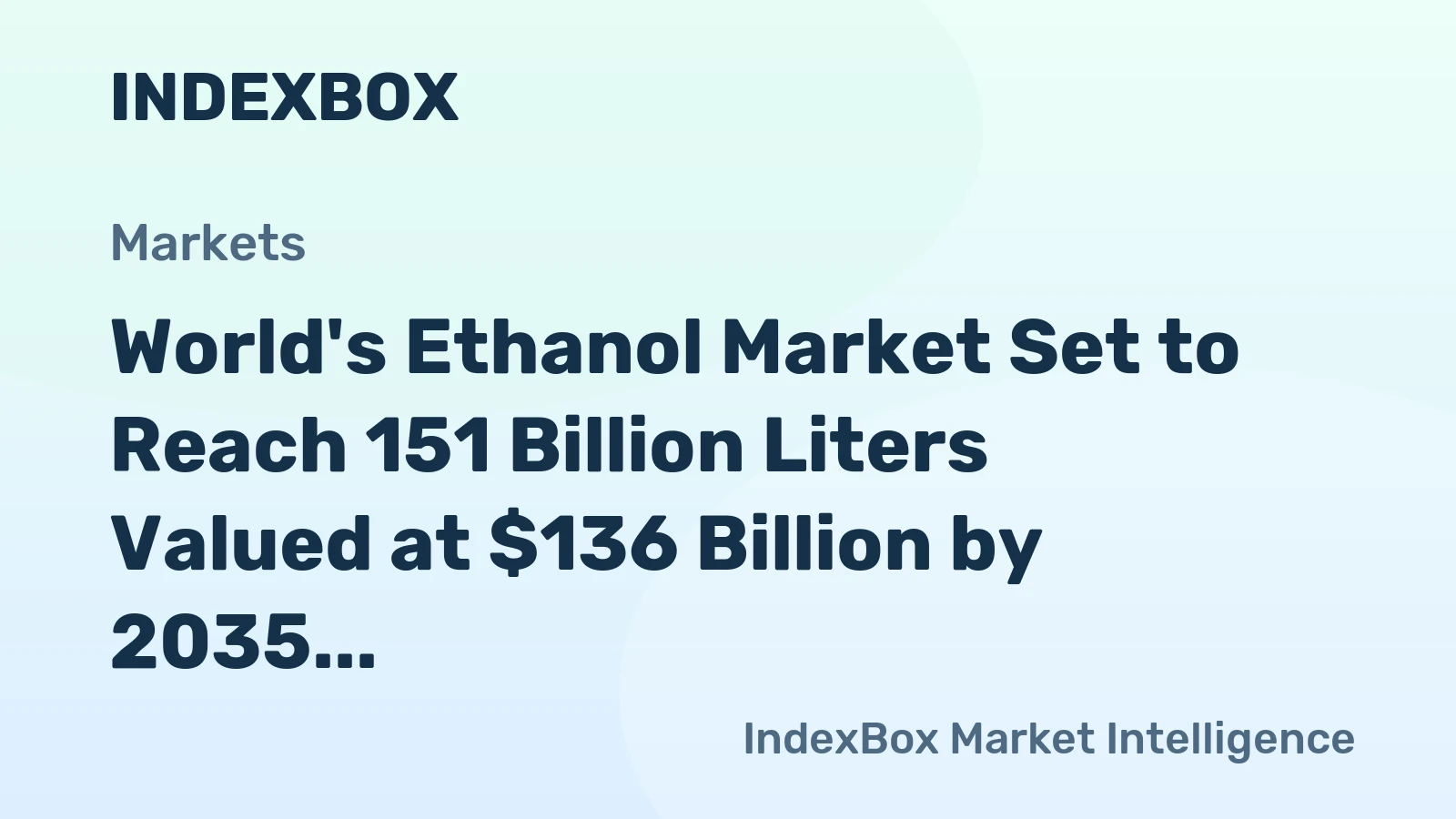 World's Ethanol Market Set to Reach 151 Billion Liters Valued at $136 Billion by 2035