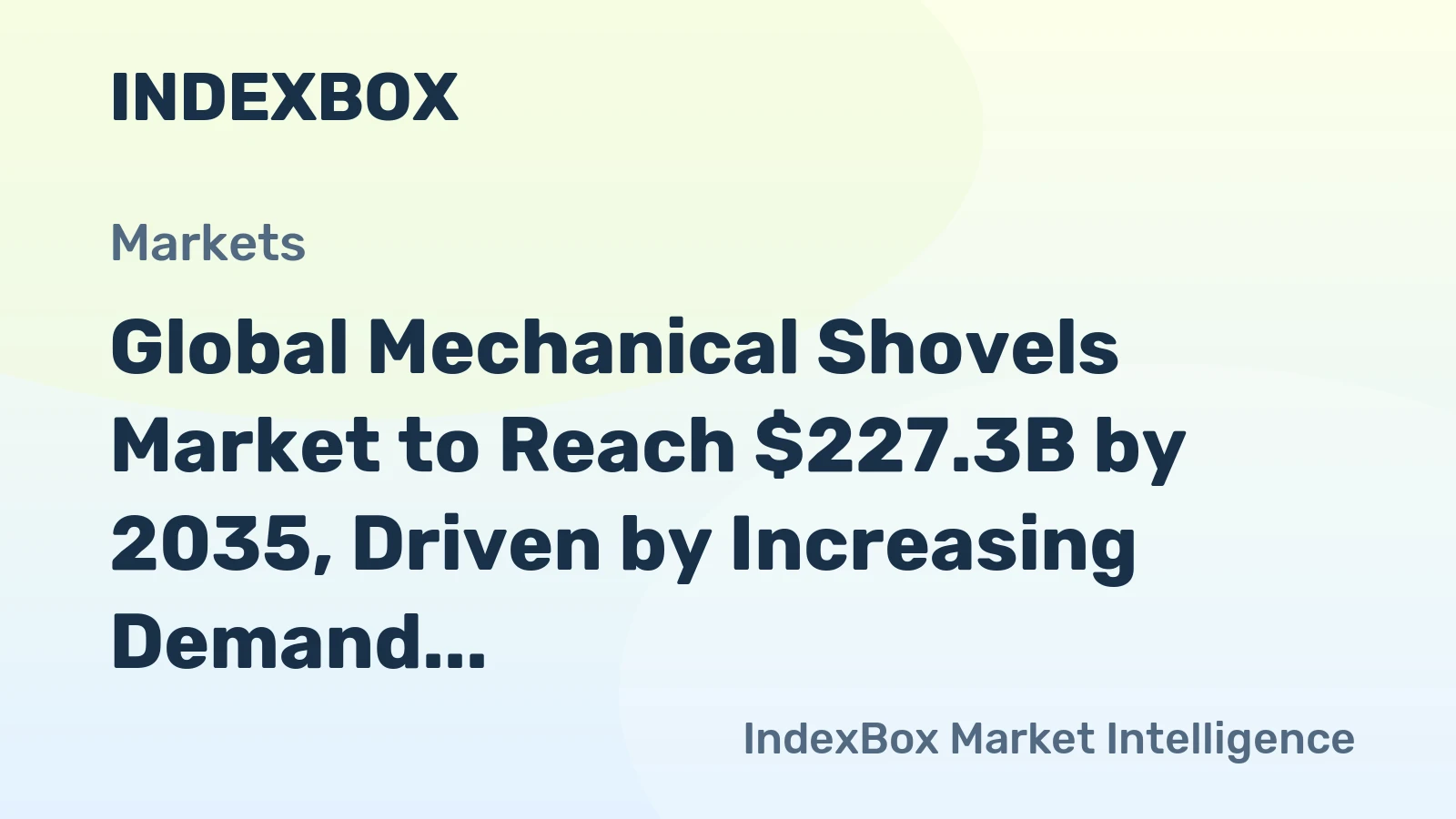 Global Mechanical Shovels Market to Reach $227.3B by 2035, Driven by Increasing Demand