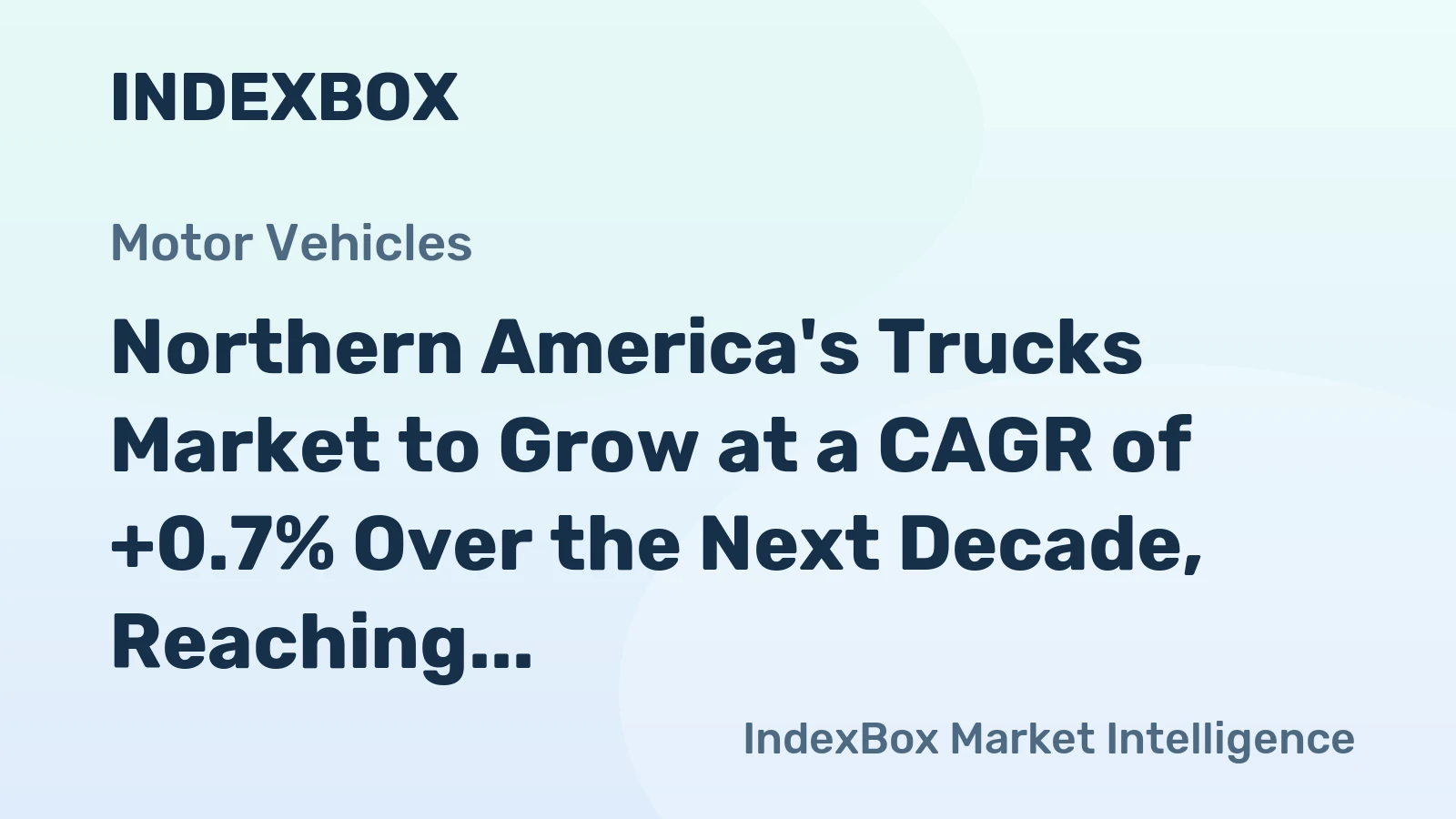 Northern America's Trucks Market to Grow at a CAGR of +0.7% Over the Next Decade, Reaching $111.2B by 2035