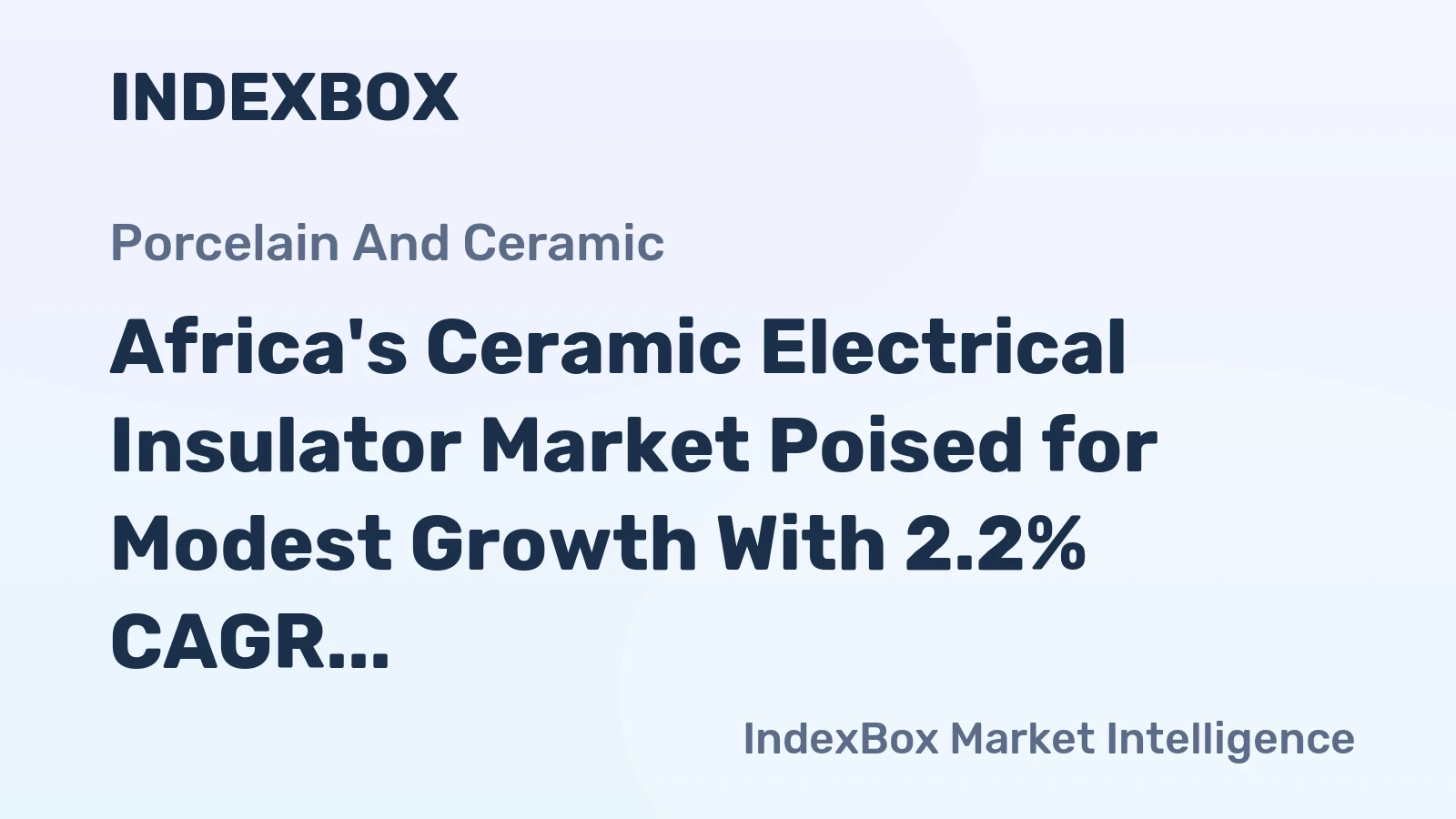 Africa's Ceramic Electrical Insulator Market Poised for Modest Growth With 2.2% CAGR in Value
