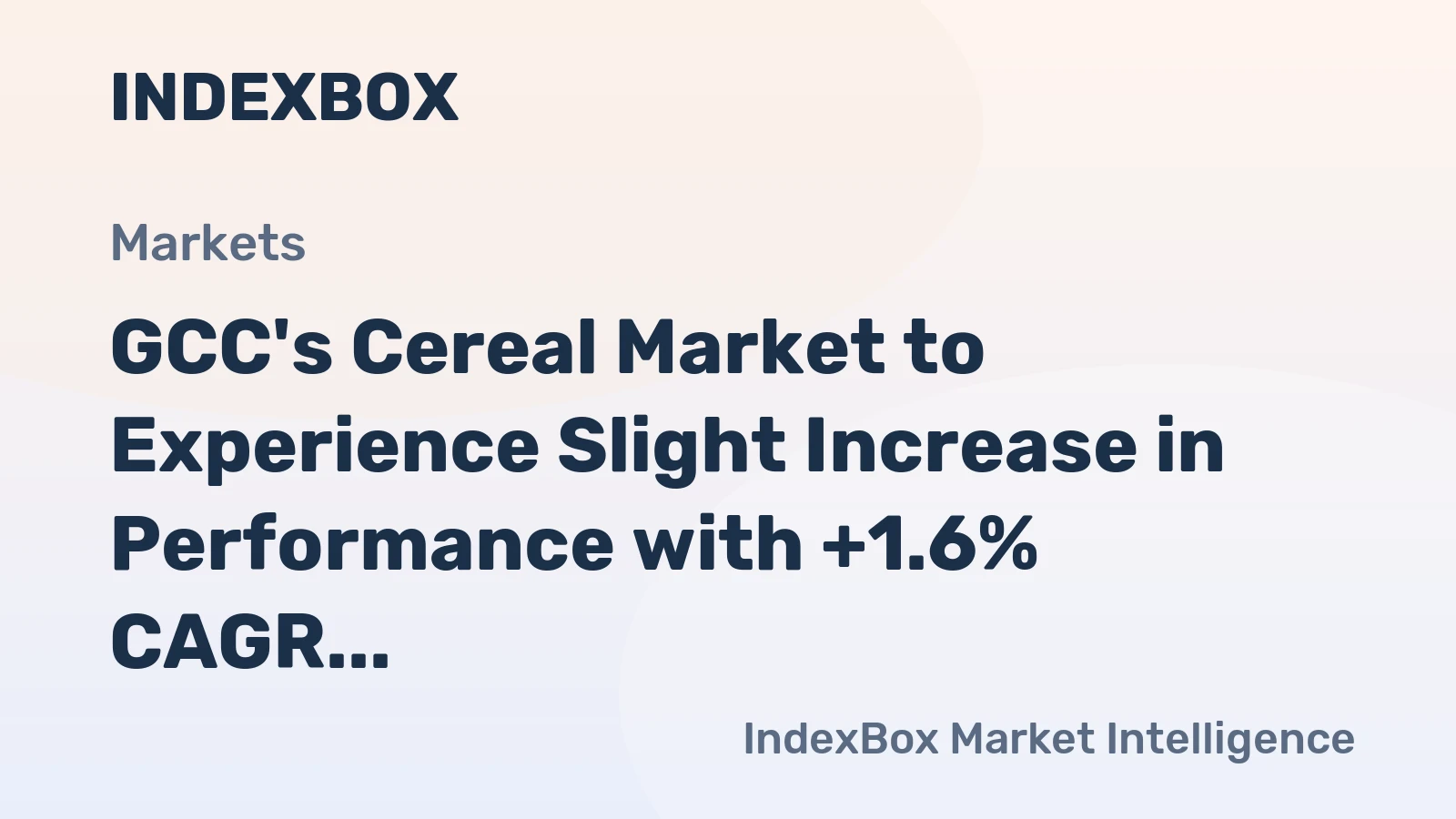 GCC's Cereal Market to Experience Slight Increase in Performance with +1.6% CAGR