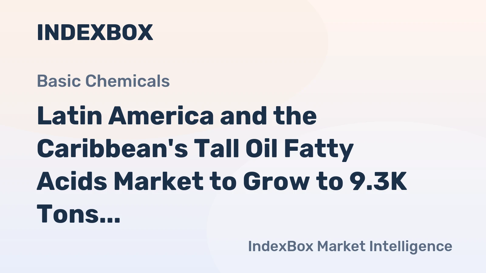 Latin America and the Caribbean's Tall Oil Fatty Acids Market to Grow to 9.3K Tons and $18M by 2035