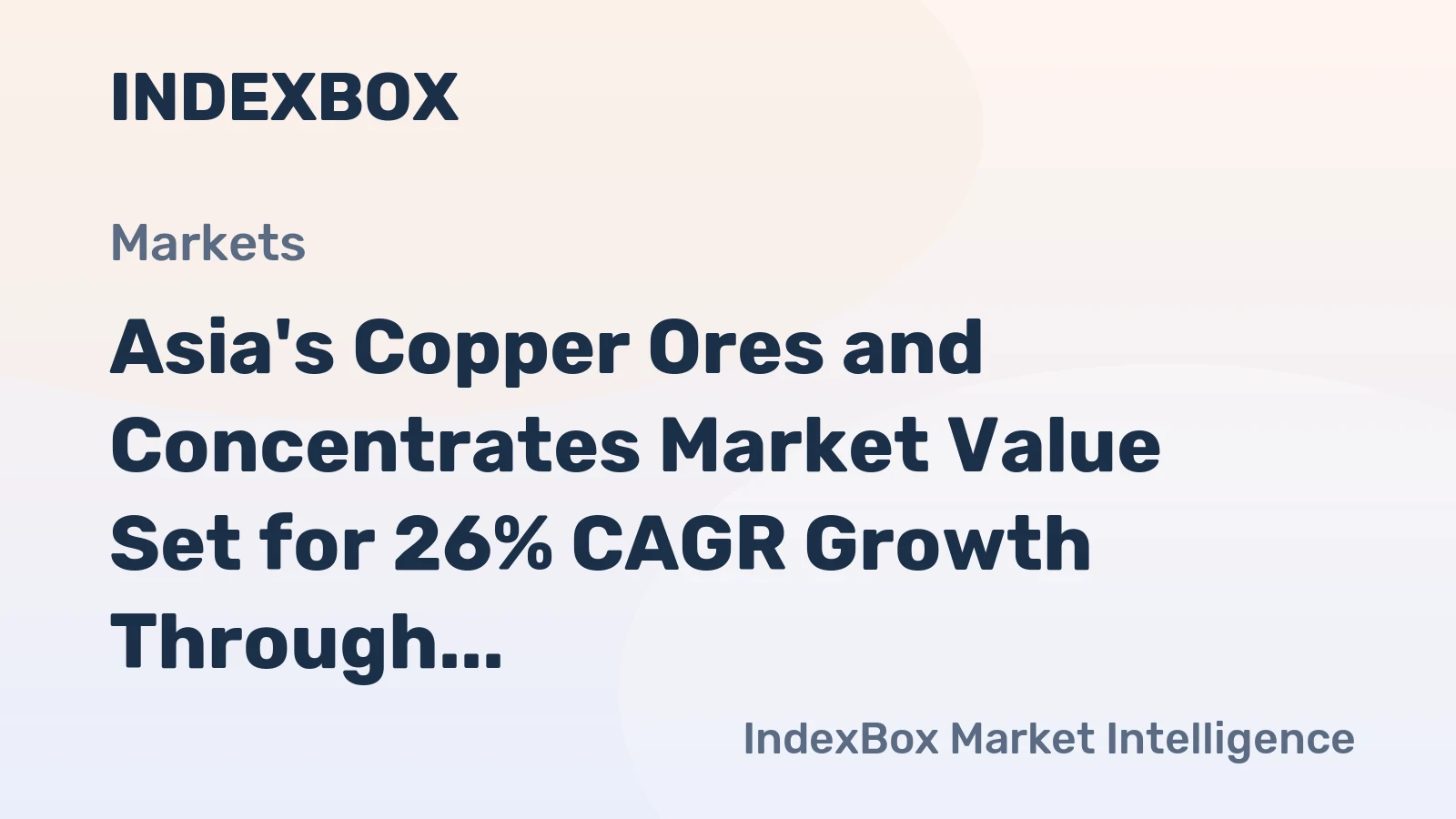 Asia's Copper Ores and Concentrates Market Value Set for 26% CAGR Growth Through 2035