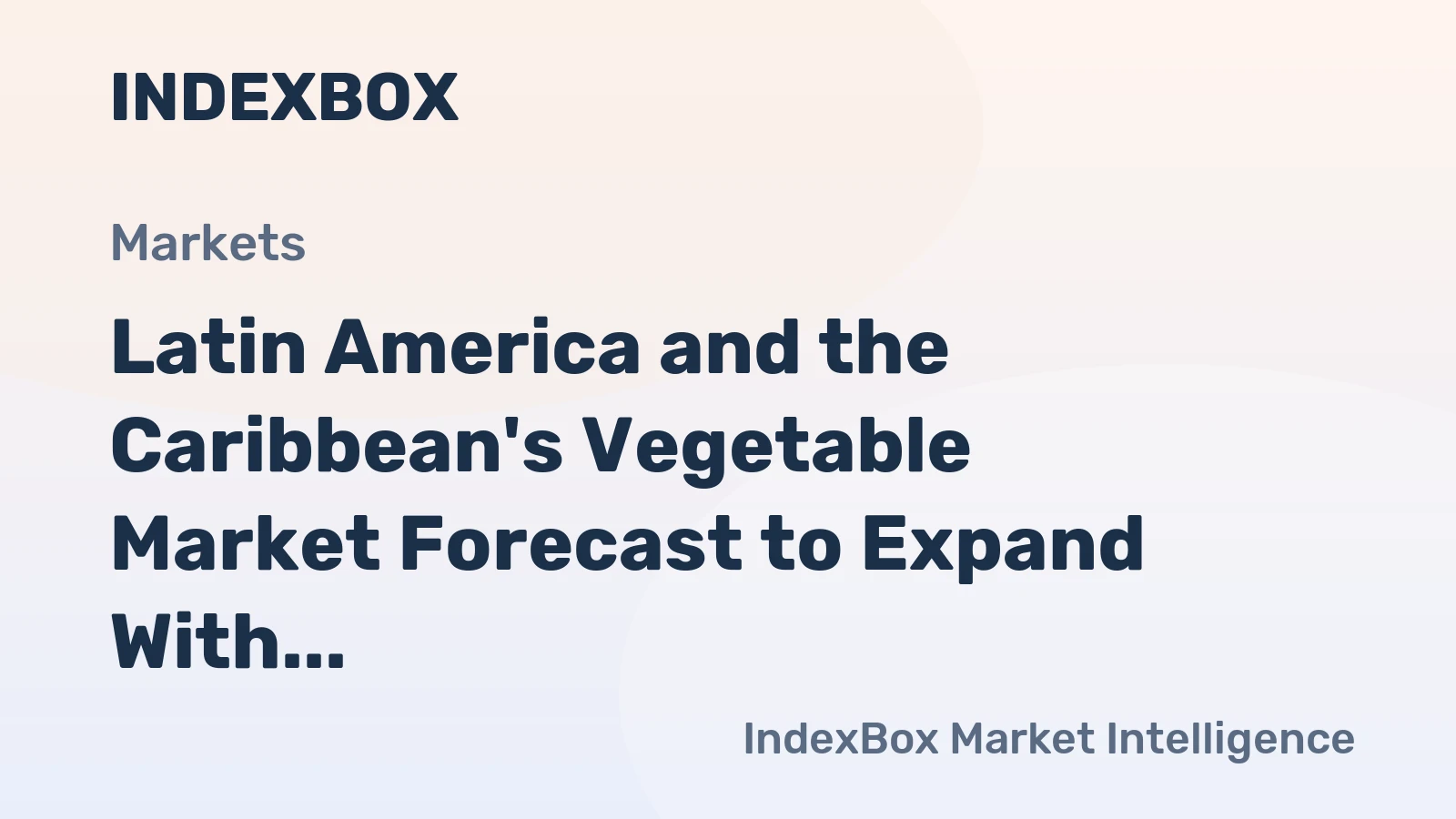 Latin America and the Caribbean's Vegetable Market Forecast to Expand With a 1% CAGR Through 2035